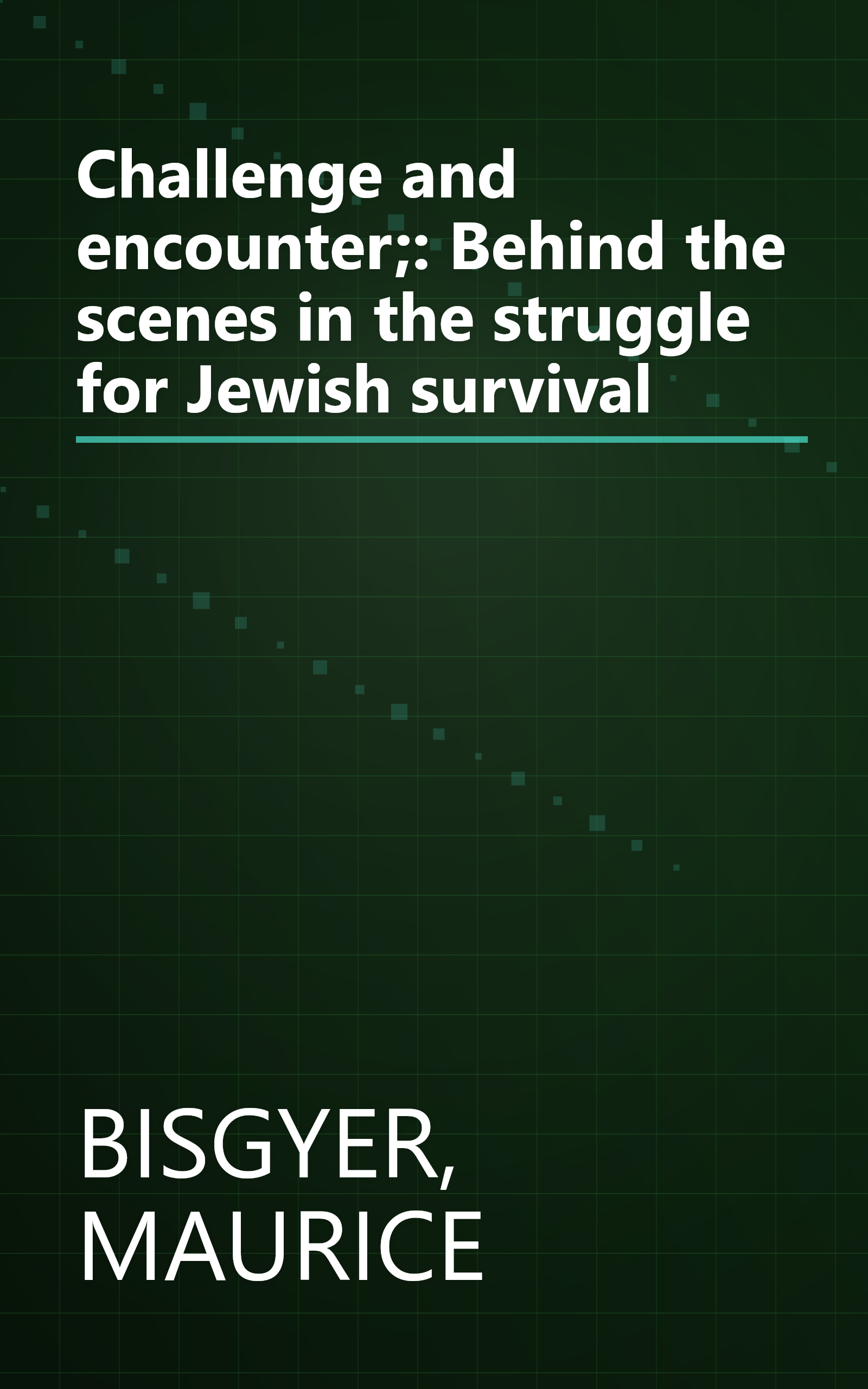 Challenge and encounter;: Behind the scenes in the struggle for Jewish survival book cover