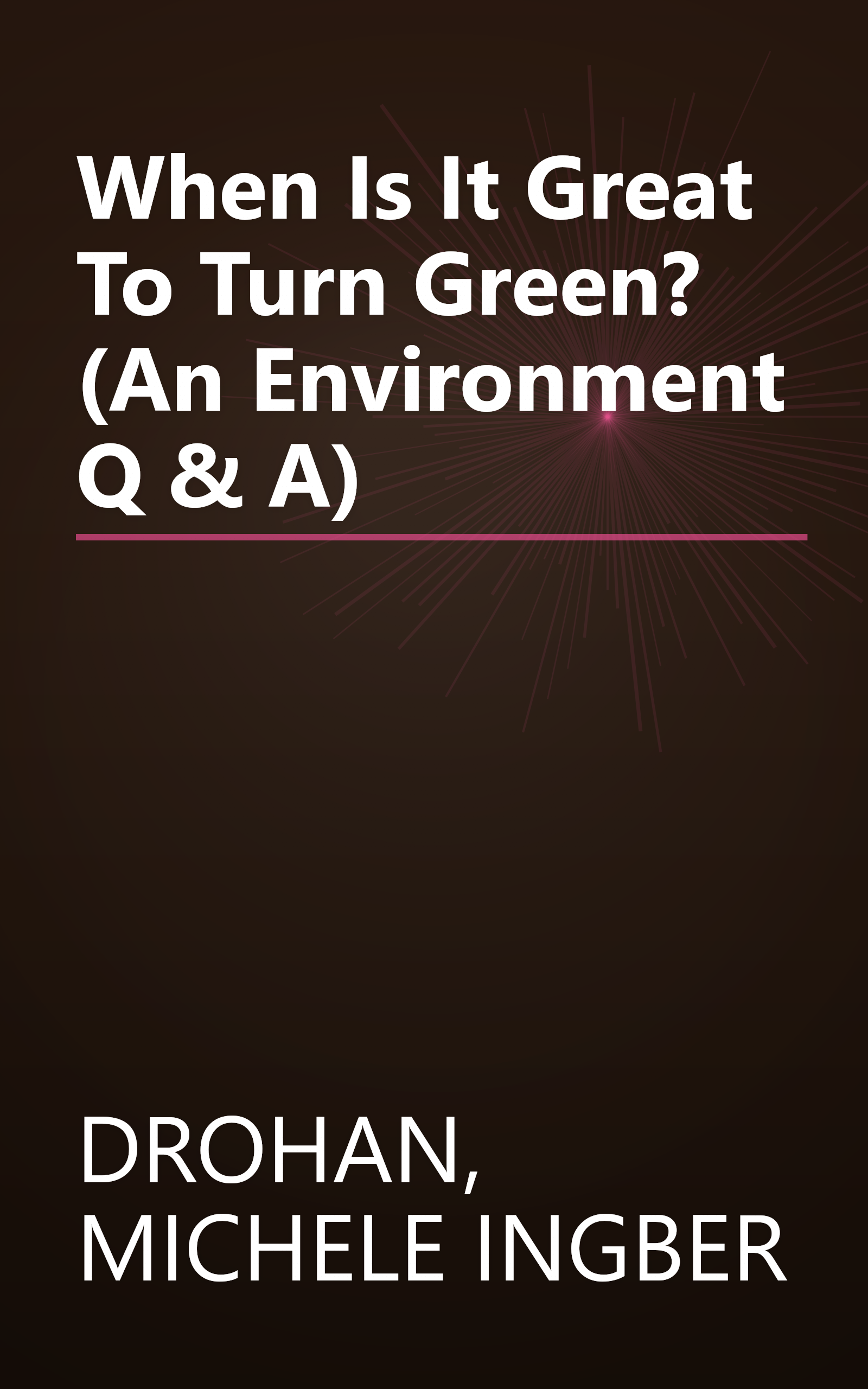 When Is It Great To Turn Green? (An Environment Q & A) book cover