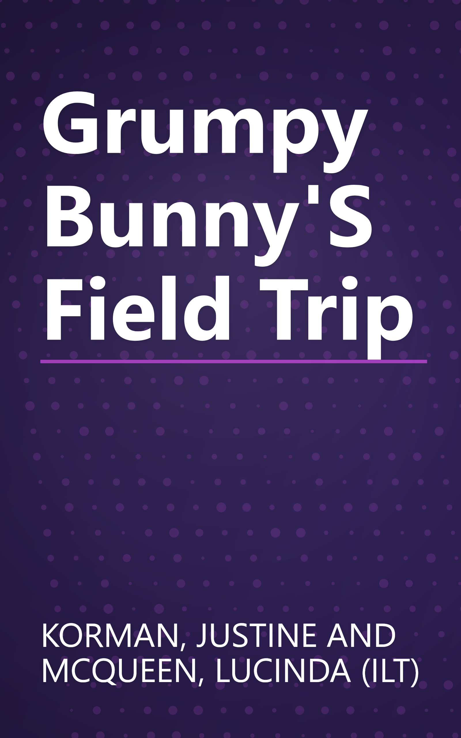Grumpy Bunny'S Field Trip book cover