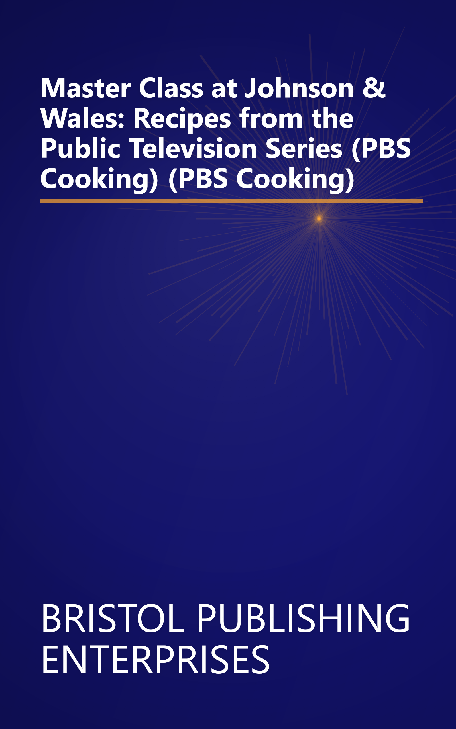 Master Class at Johnson & Wales: Recipes from the Public Television Series (PBS Cooking) (PBS Cooking) book cover