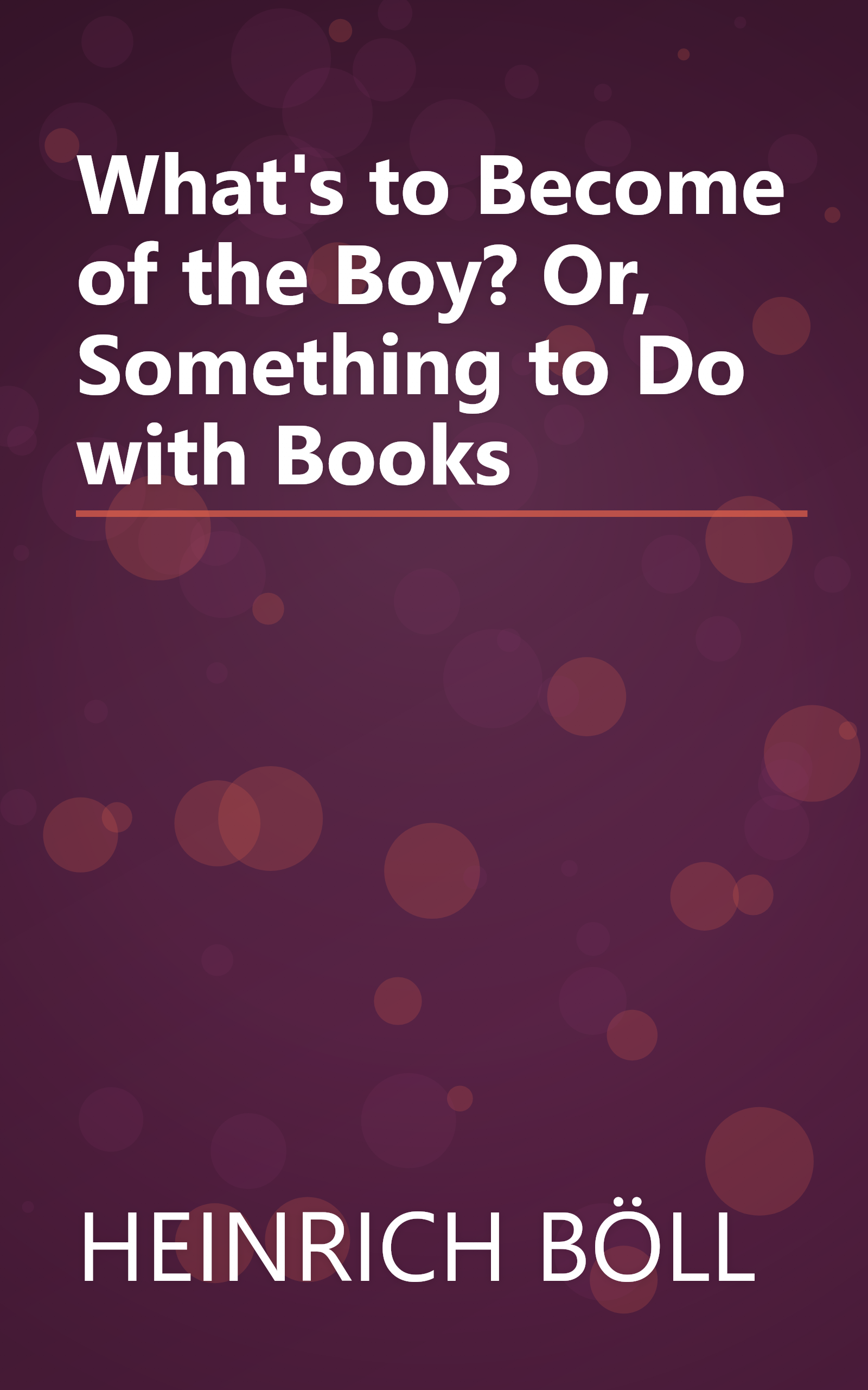 What's to Become of the Boy? Or, Something to Do with Books book cover