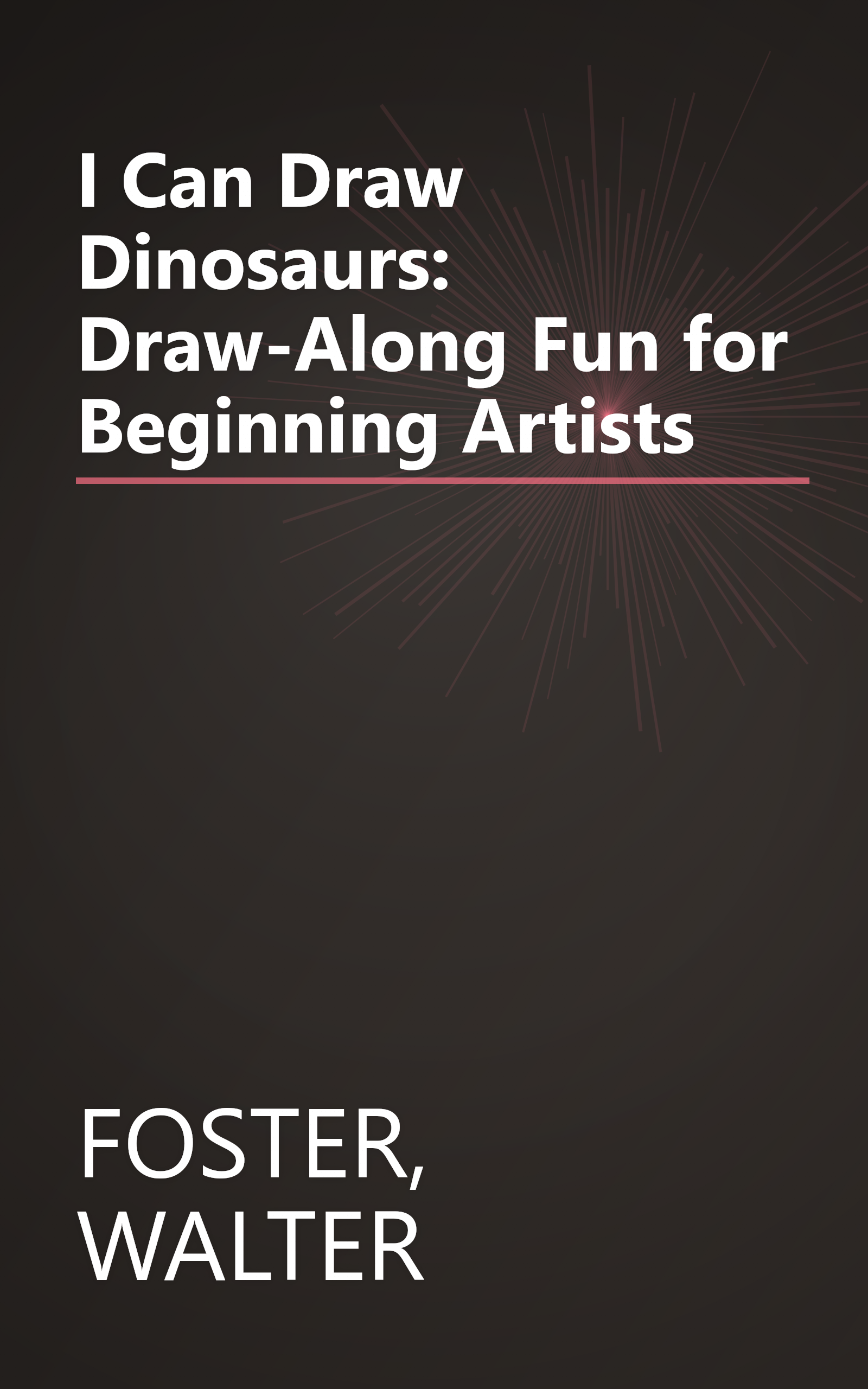I Can Draw Dinosaurs: Draw-Along Fun for Beginning Artists book cover