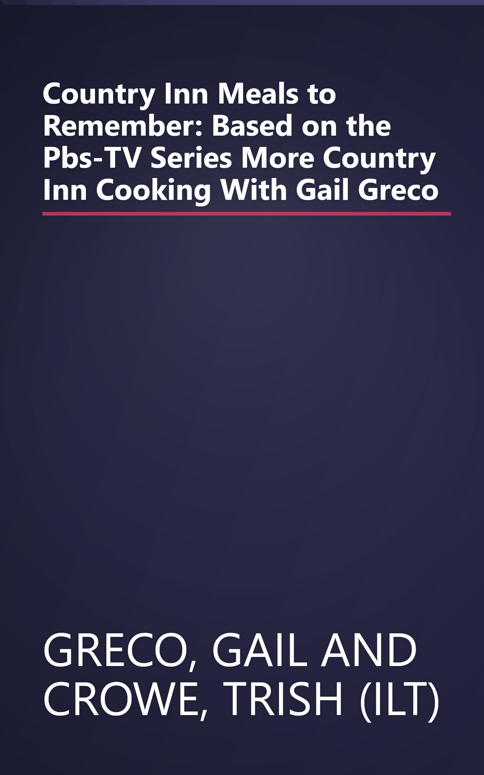 Country Inn Meals to Remember: Based on the Pbs-TV Series More Country Inn Cooking With Gail Greco book cover