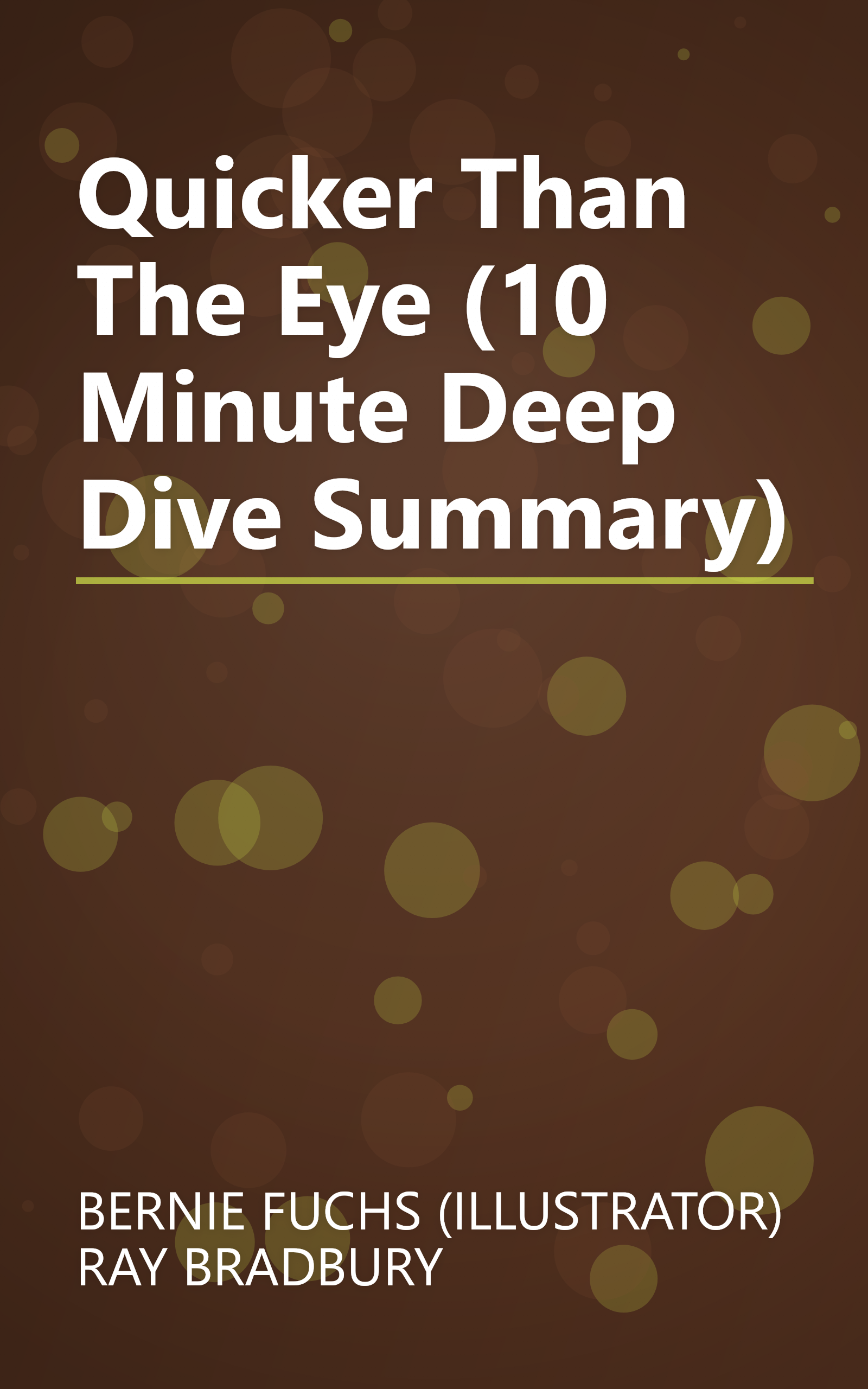 Quicker Than The Eye (10 Minute   Deep Dive Summary) book cover