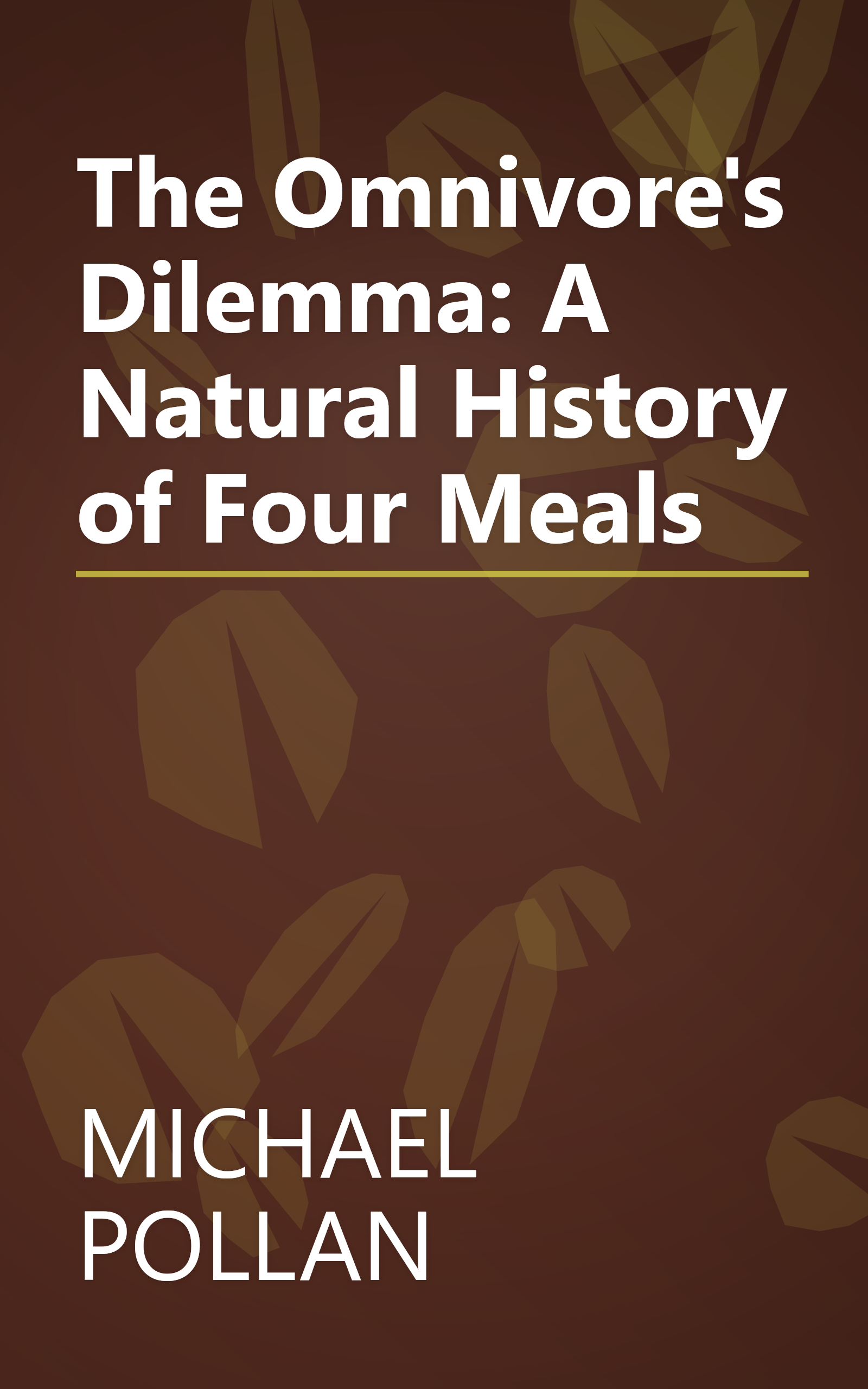 The Omnivore's Dilemma: A Natural History of Four Meals book cover