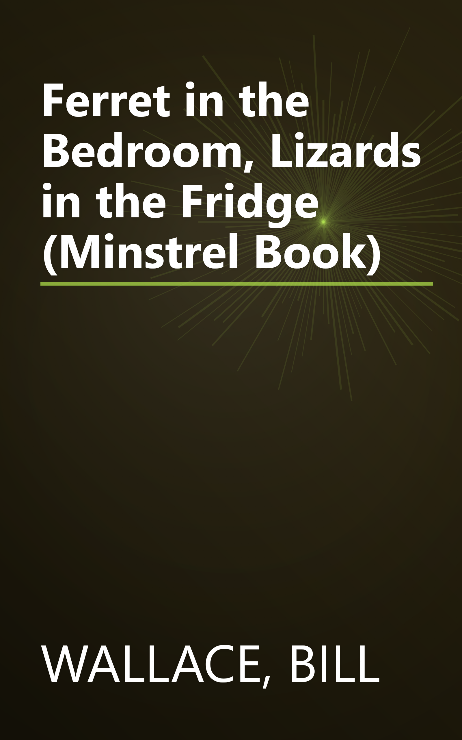 Ferret in the Bedroom, Lizards in the Fridge (Minstrel Book) book cover