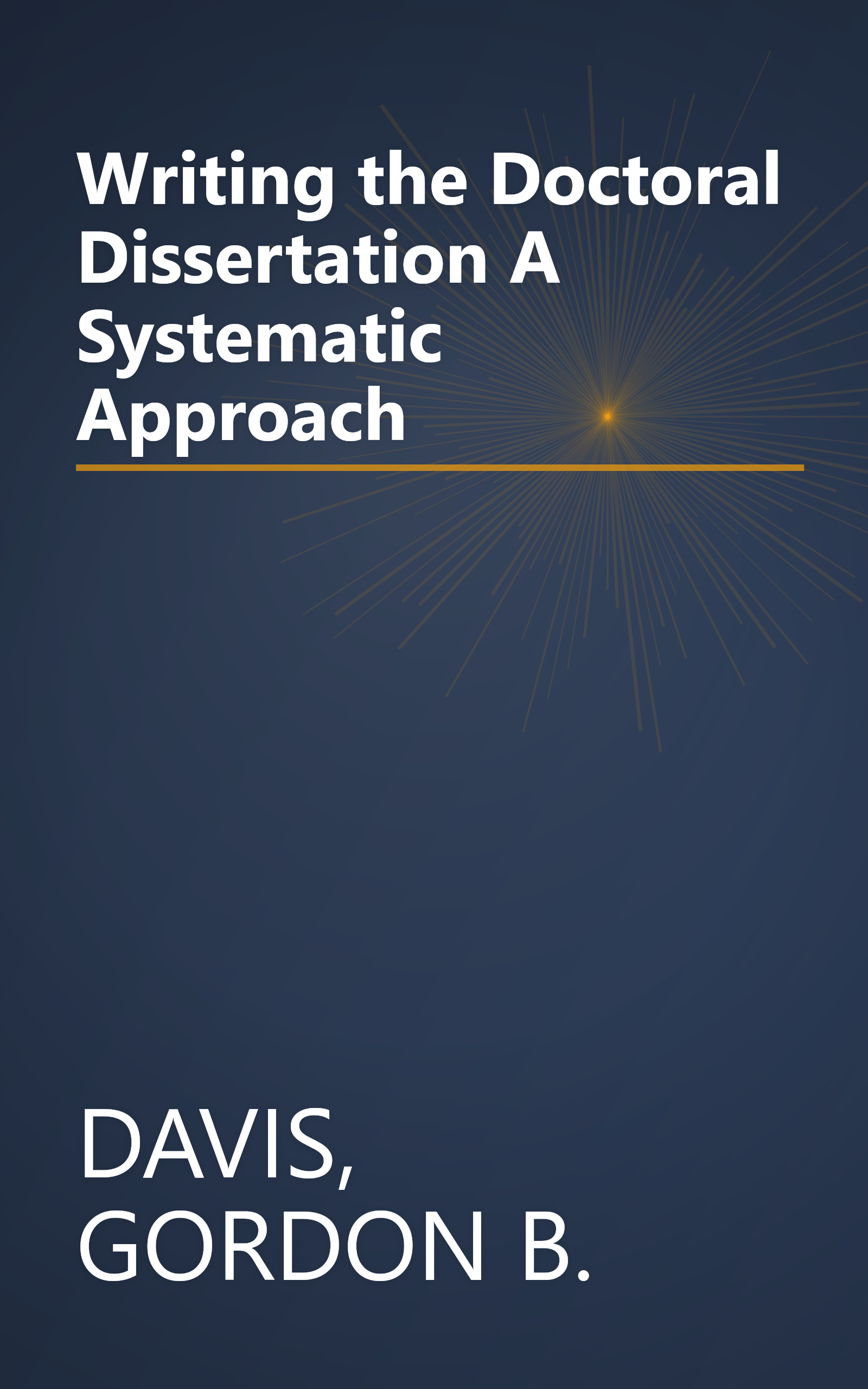 Writing the Doctoral Dissertation A Systematic Approach book cover