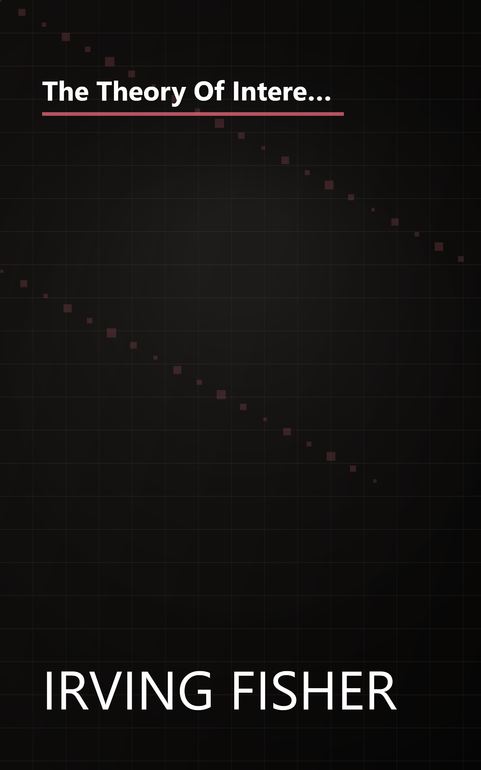 The Theory Of Interest  As Determined By Impatience To Spend Income And Opportunity To Invest It (10 Minute   Deep Dive Summary) book cover