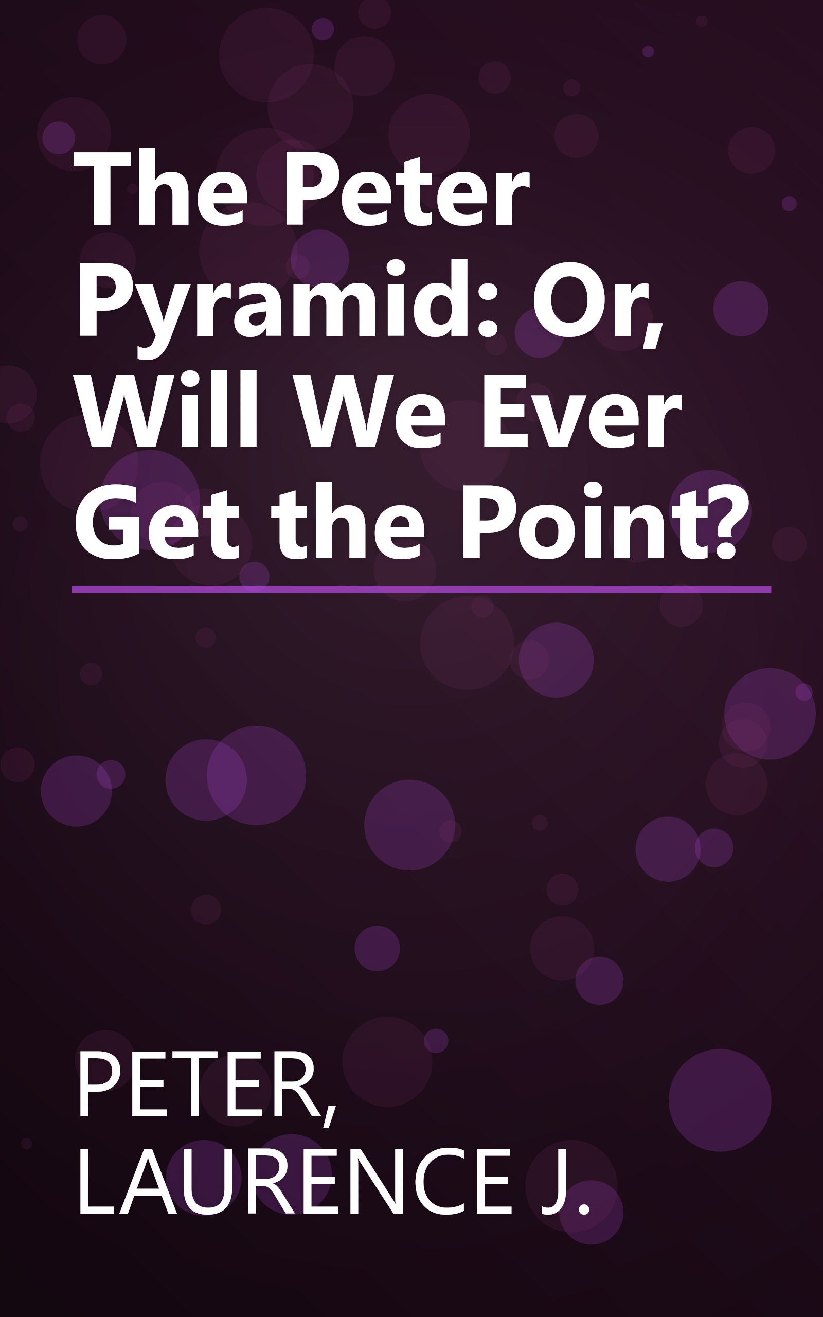 The Peter Pyramid: Or, Will We Ever Get the Point? book cover