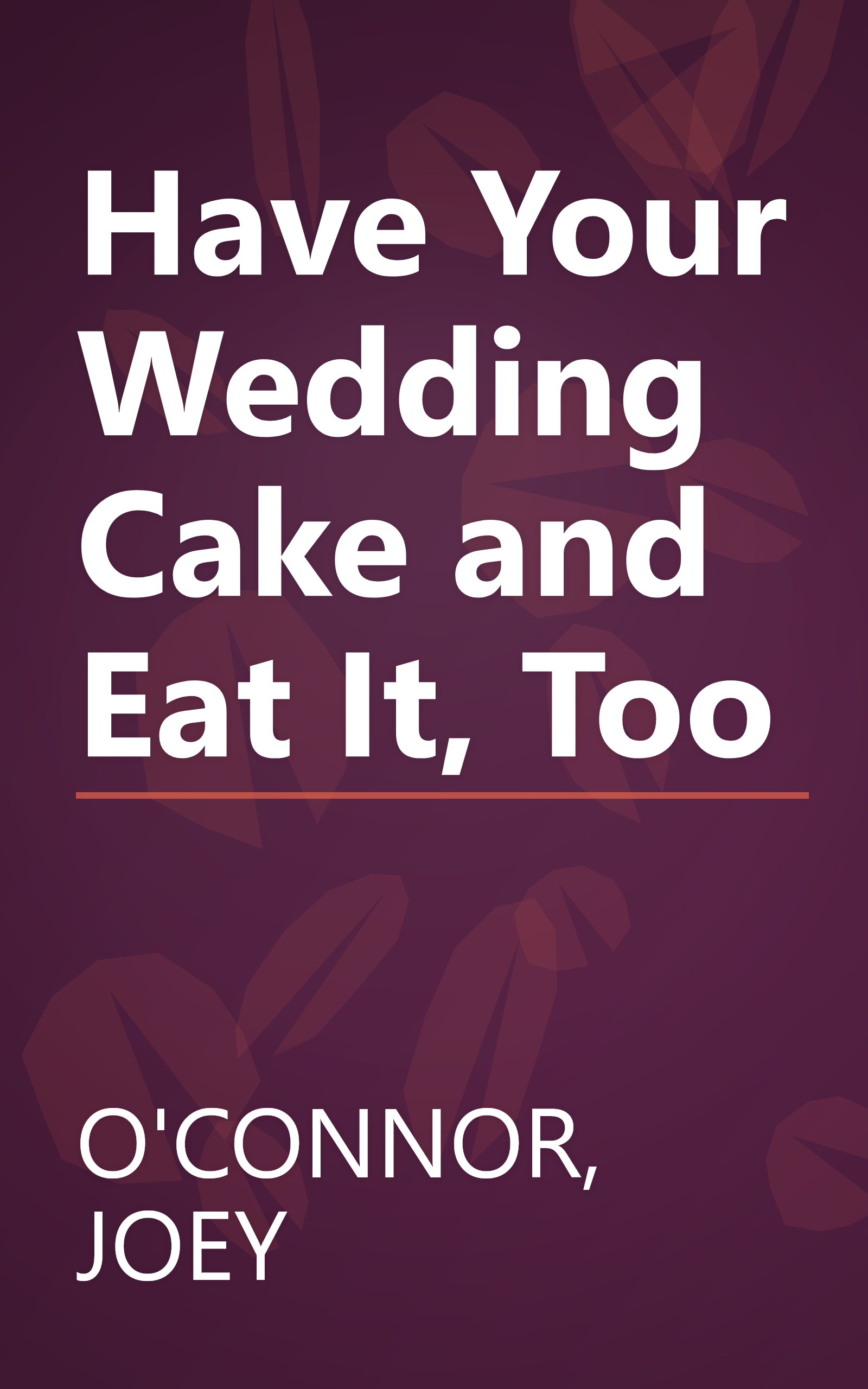Have Your Wedding Cake and Eat It, Too book cover