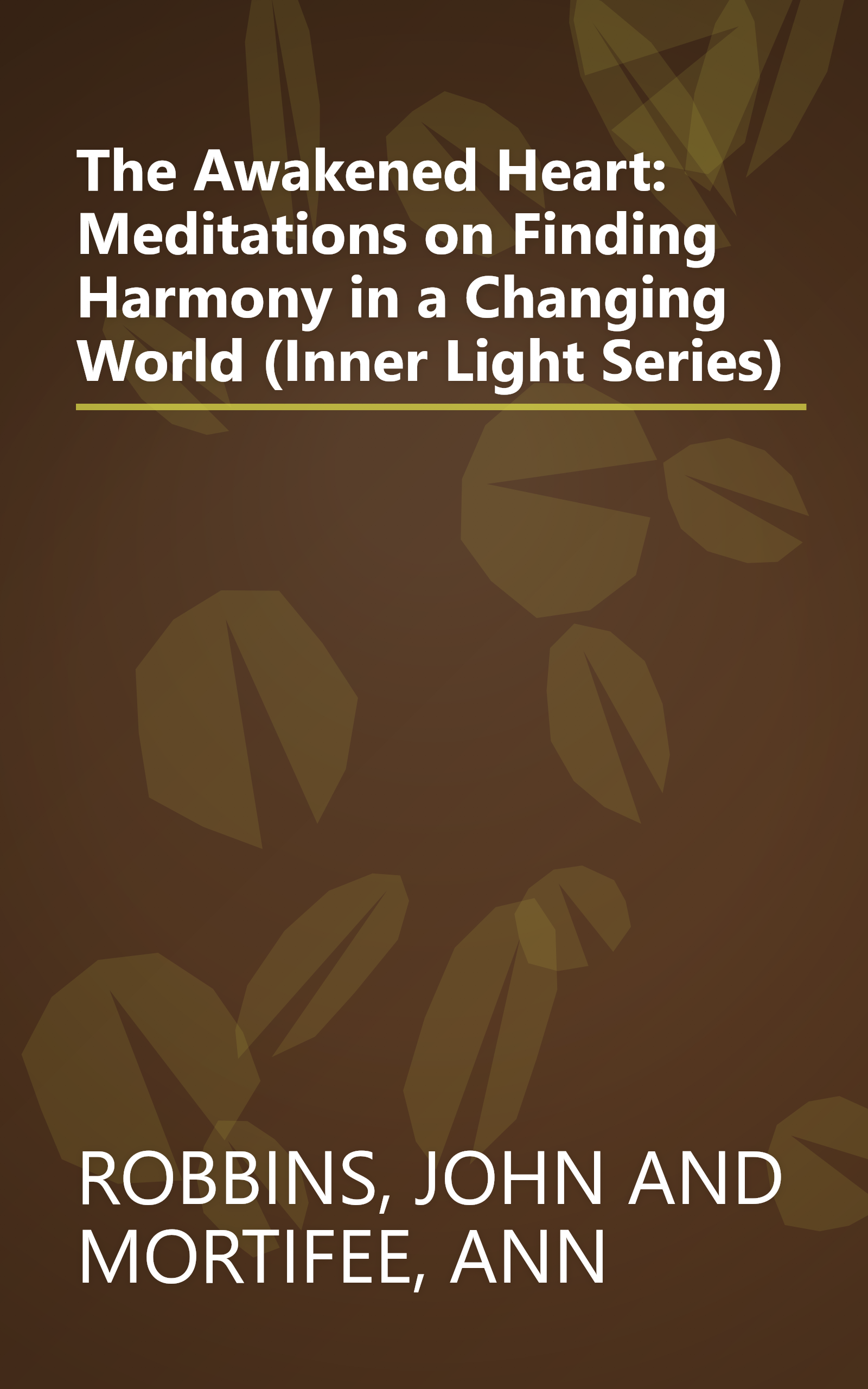 The Awakened Heart: Meditations on Finding Harmony in a Changing World (Inner Light Series) book cover