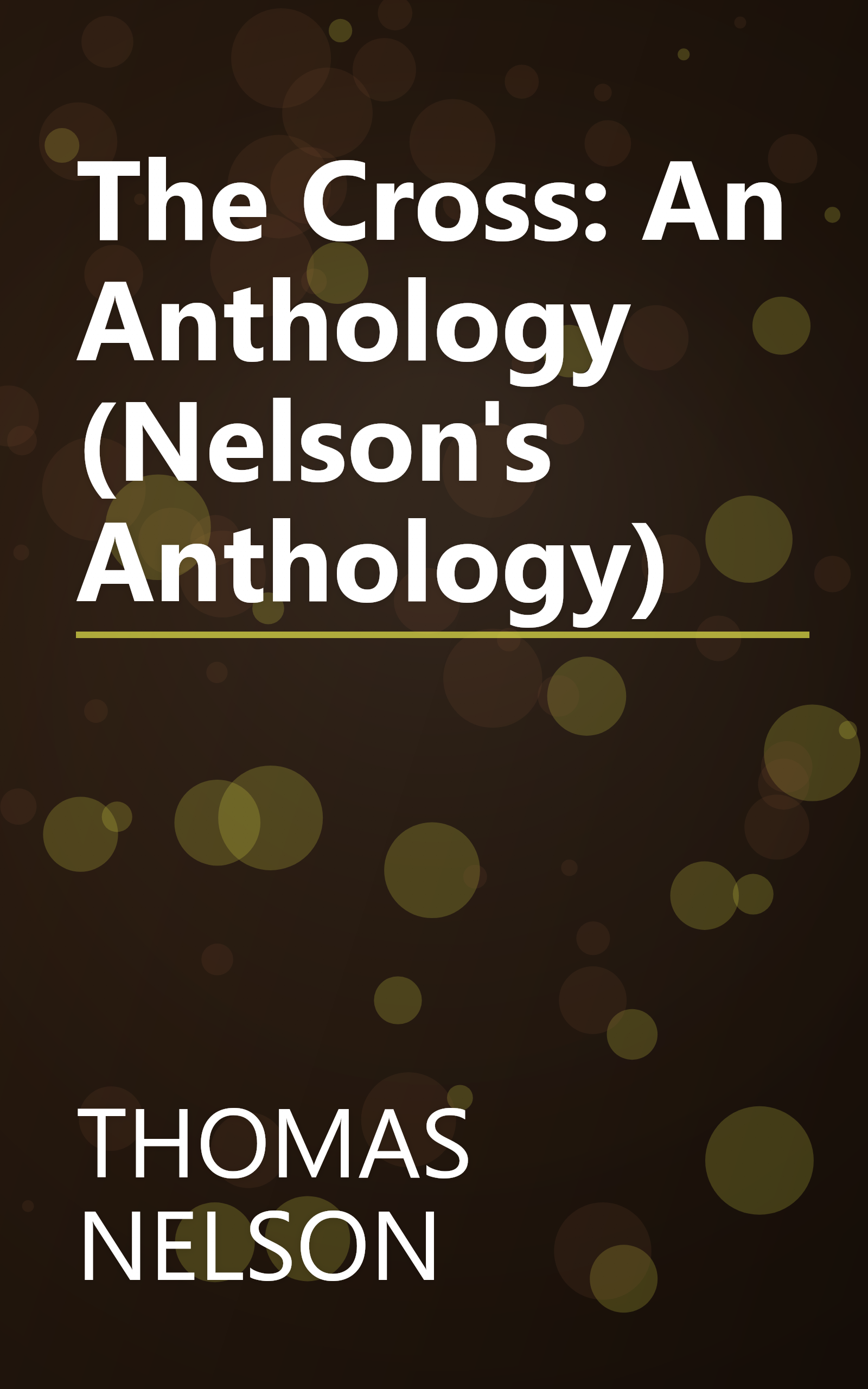 The Cross: An Anthology (Nelson's Anthology) book cover