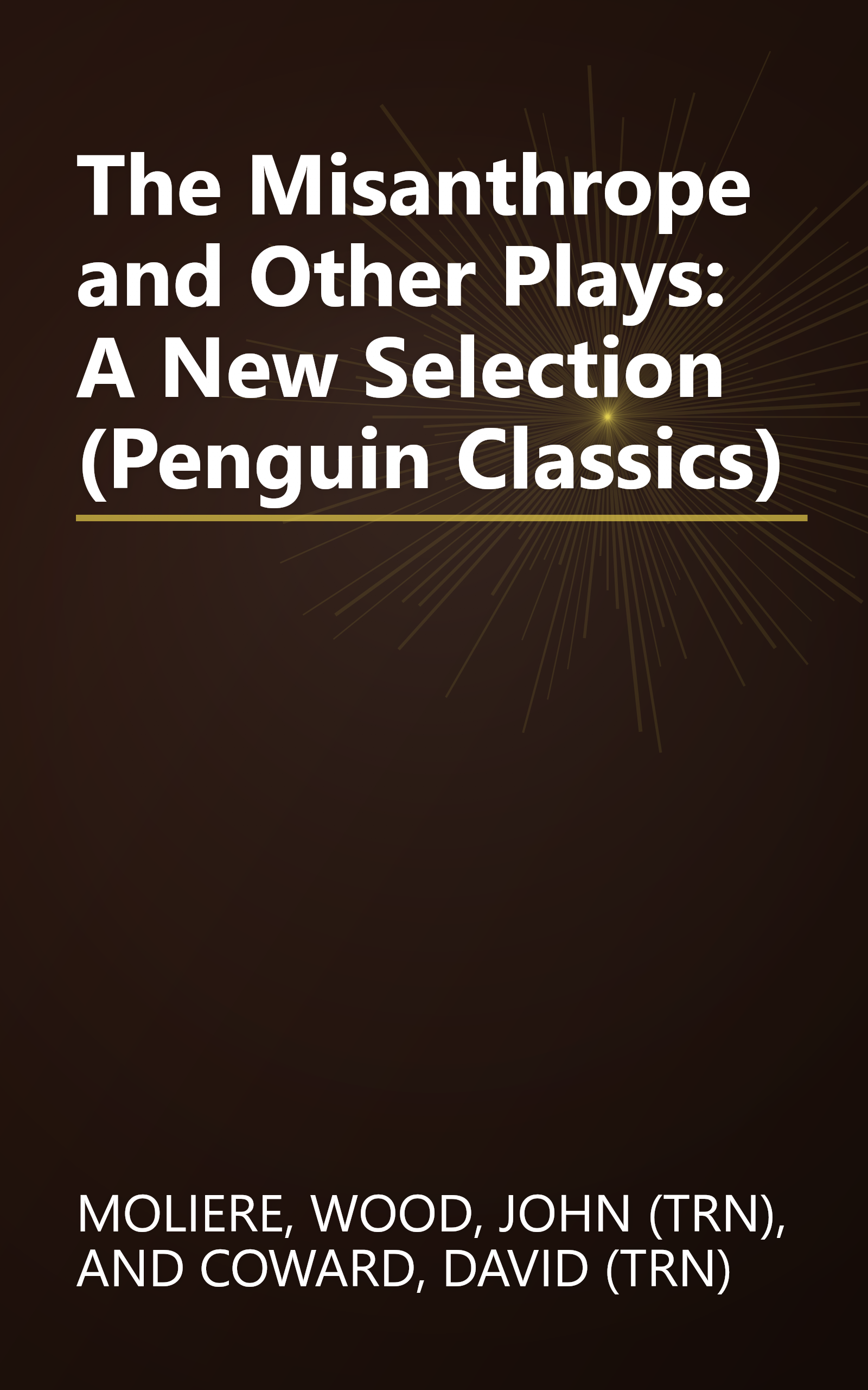 The Misanthrope and Other Plays: A New Selection (Penguin Classics) book cover