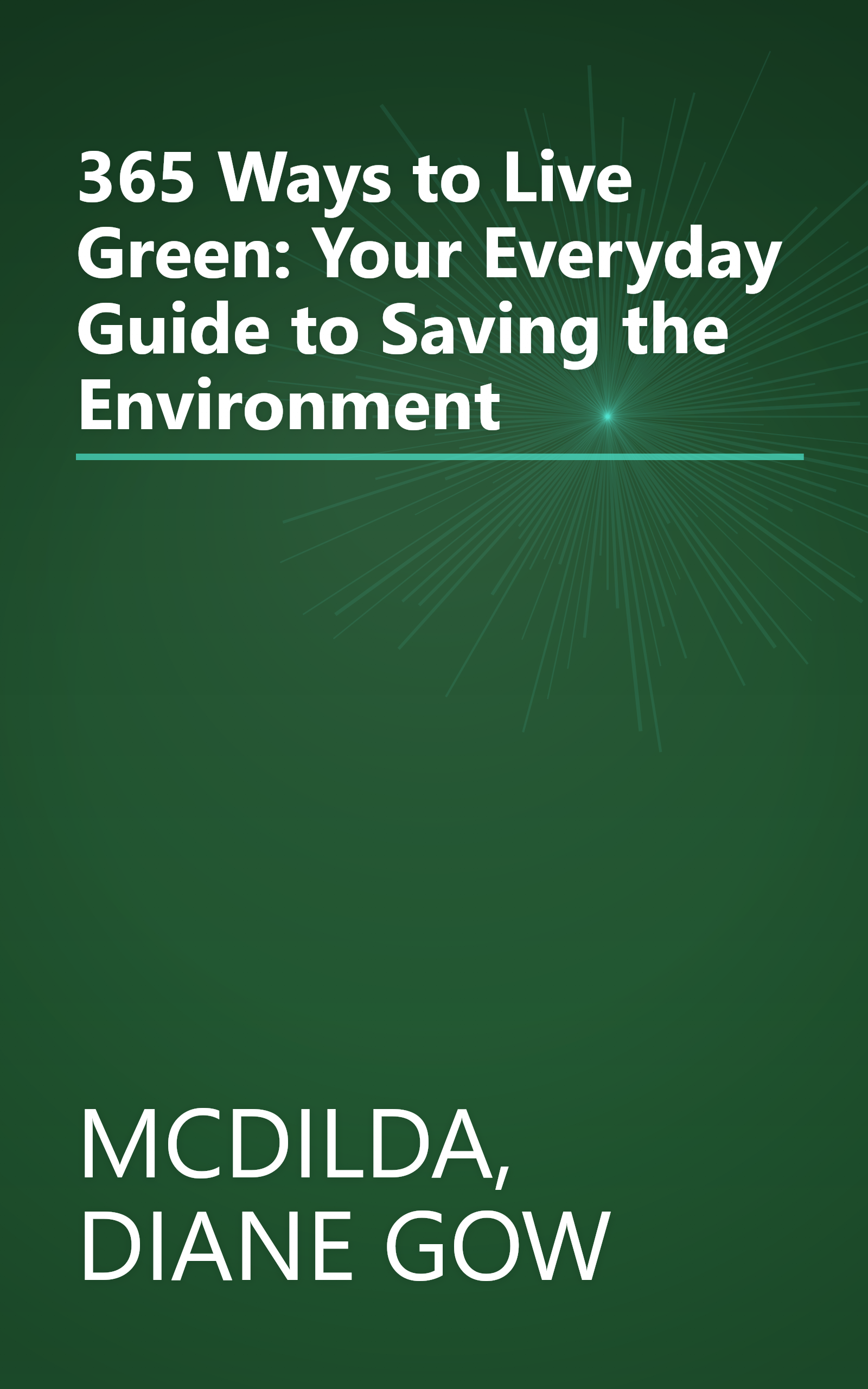 365 Ways to Live Green: Your Everyday Guide to Saving the Environment book cover
