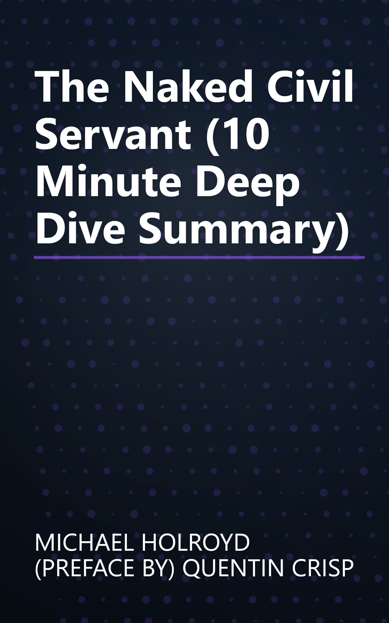 The Naked Civil Servant (10 Minute   Deep Dive Summary) book cover