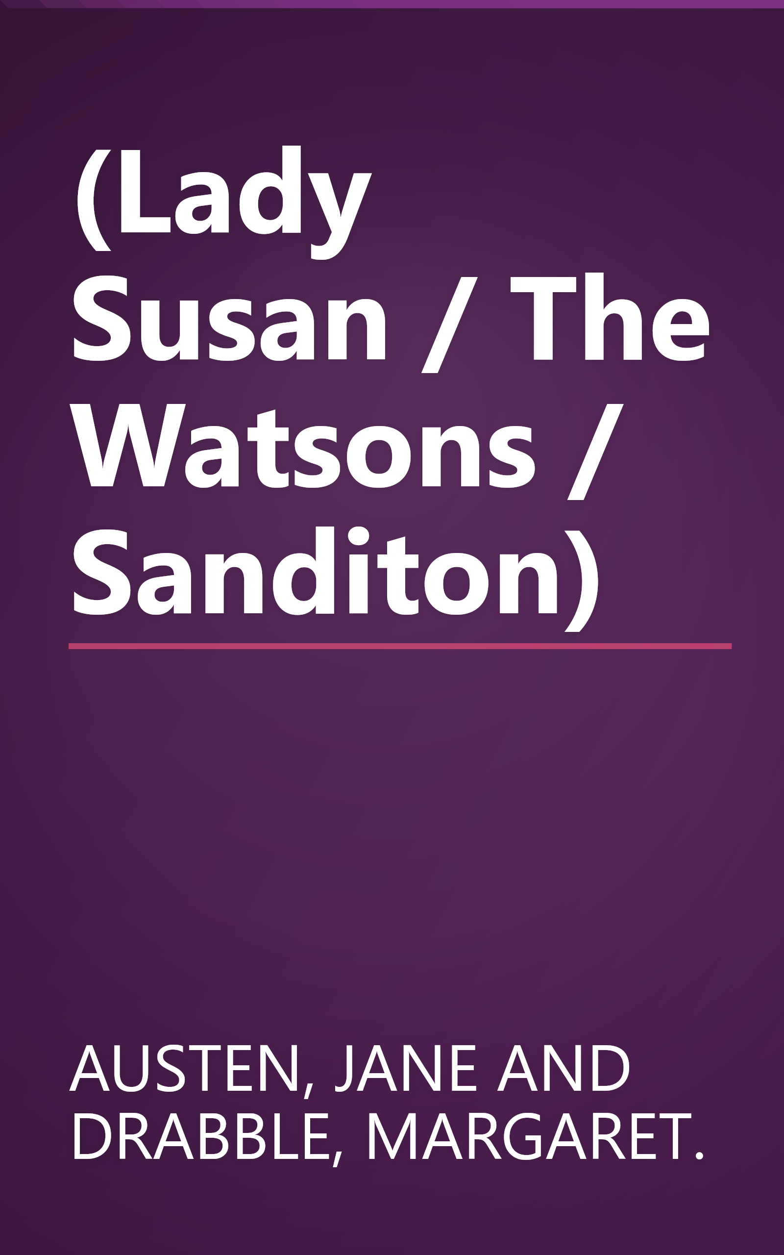 (Lady Susan / The Watsons / Sanditon) book cover