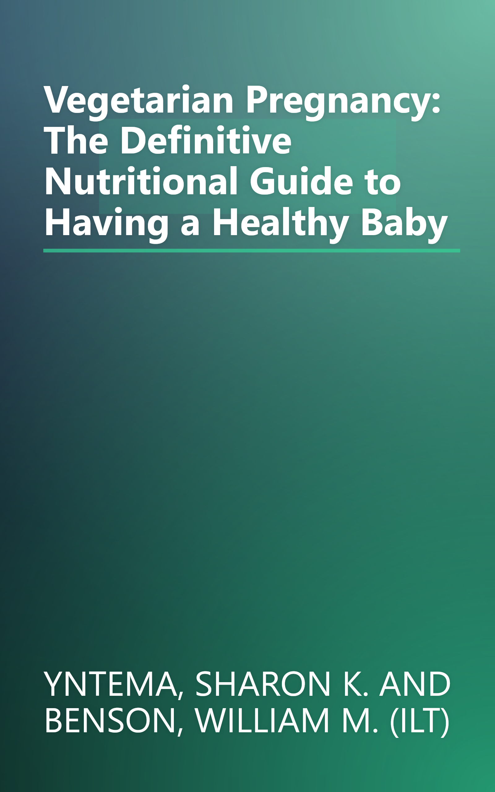 Vegetarian Pregnancy: The Definitive Nutritional Guide to Having a Healthy Baby book cover