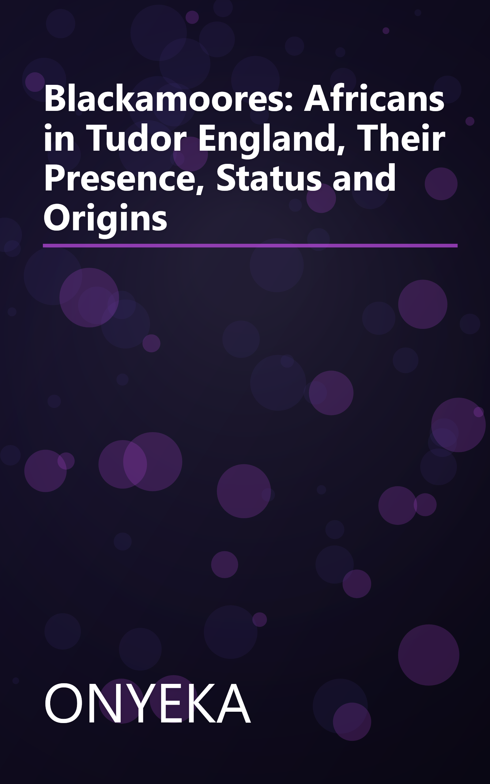 Blackamoores: Africans in Tudor England, Their Presence, Status and Origins book cover