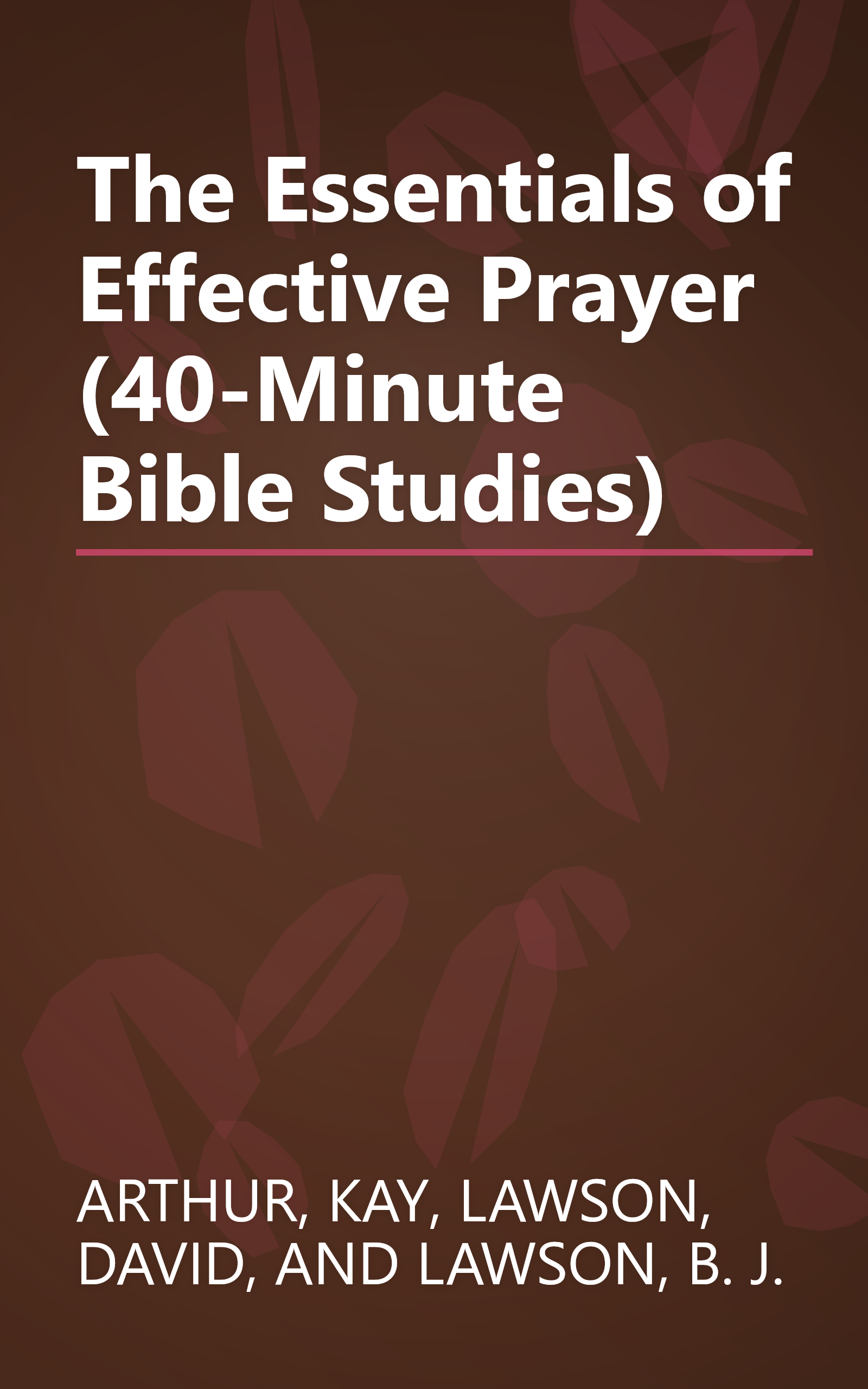 The Essentials of Effective Prayer (40-Minute Bible Studies) book cover