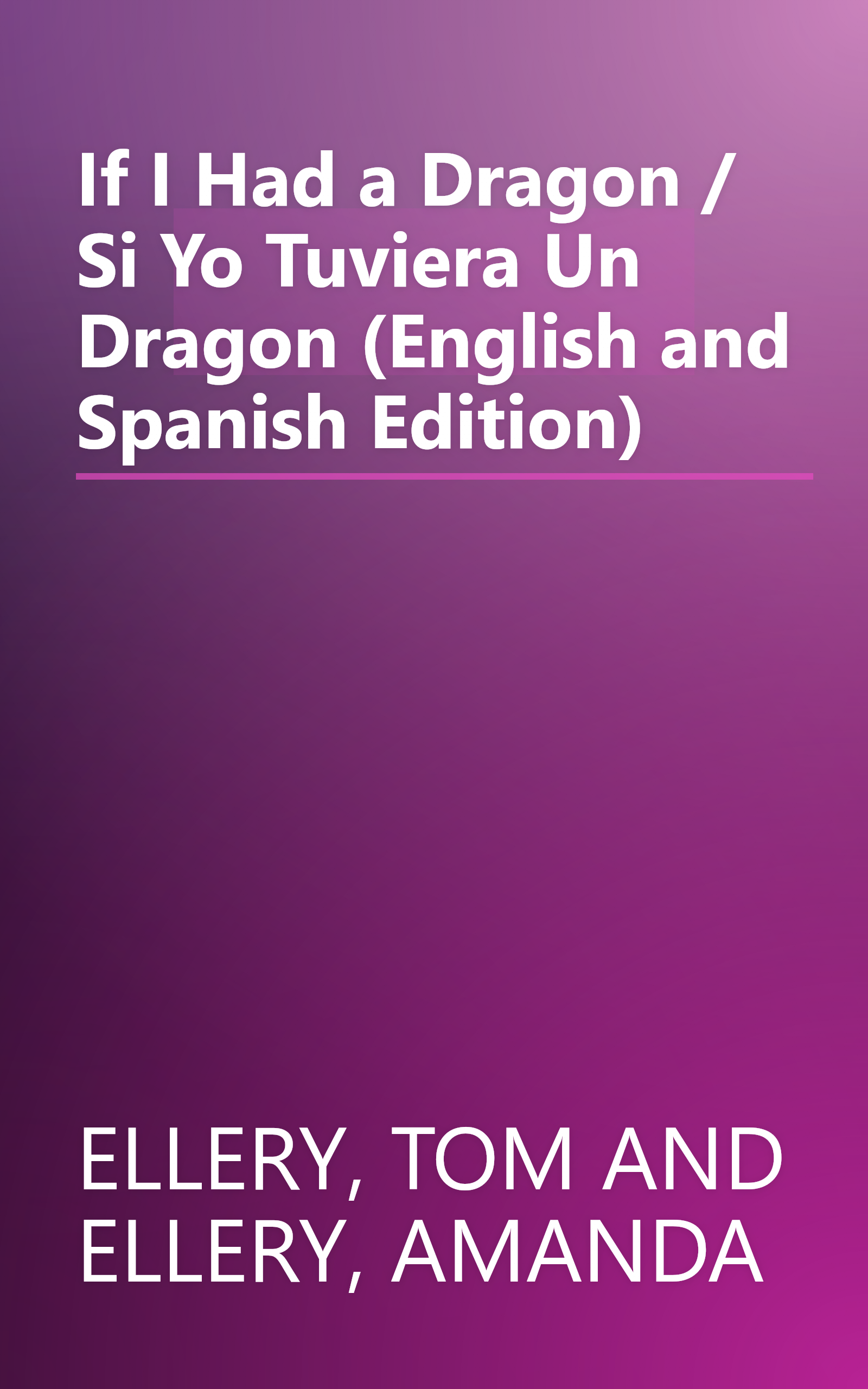 If I Had a Dragon / Si Yo Tuviera Un Dragon (English and Spanish Edition) book cover