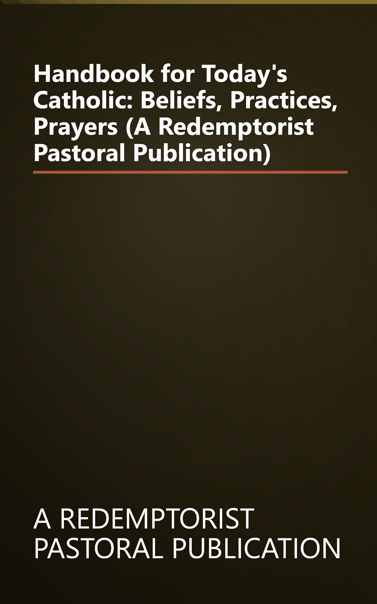 Handbook for Today's Catholic: Beliefs, Practices, Prayers (A Redemptorist Pastoral Publication) book cover