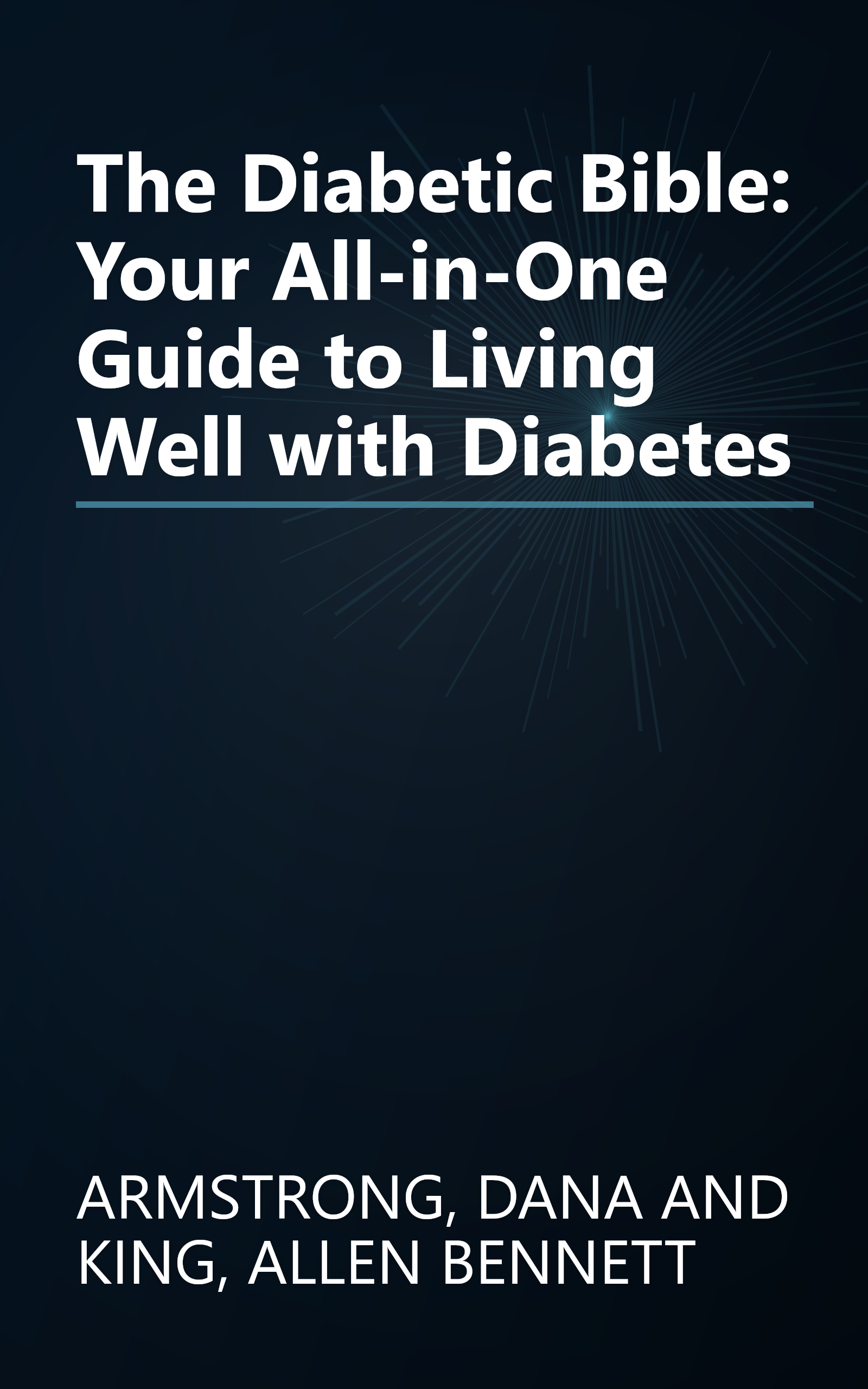 The Diabetic Bible: Your All-in-One Guide to Living Well with Diabetes book cover