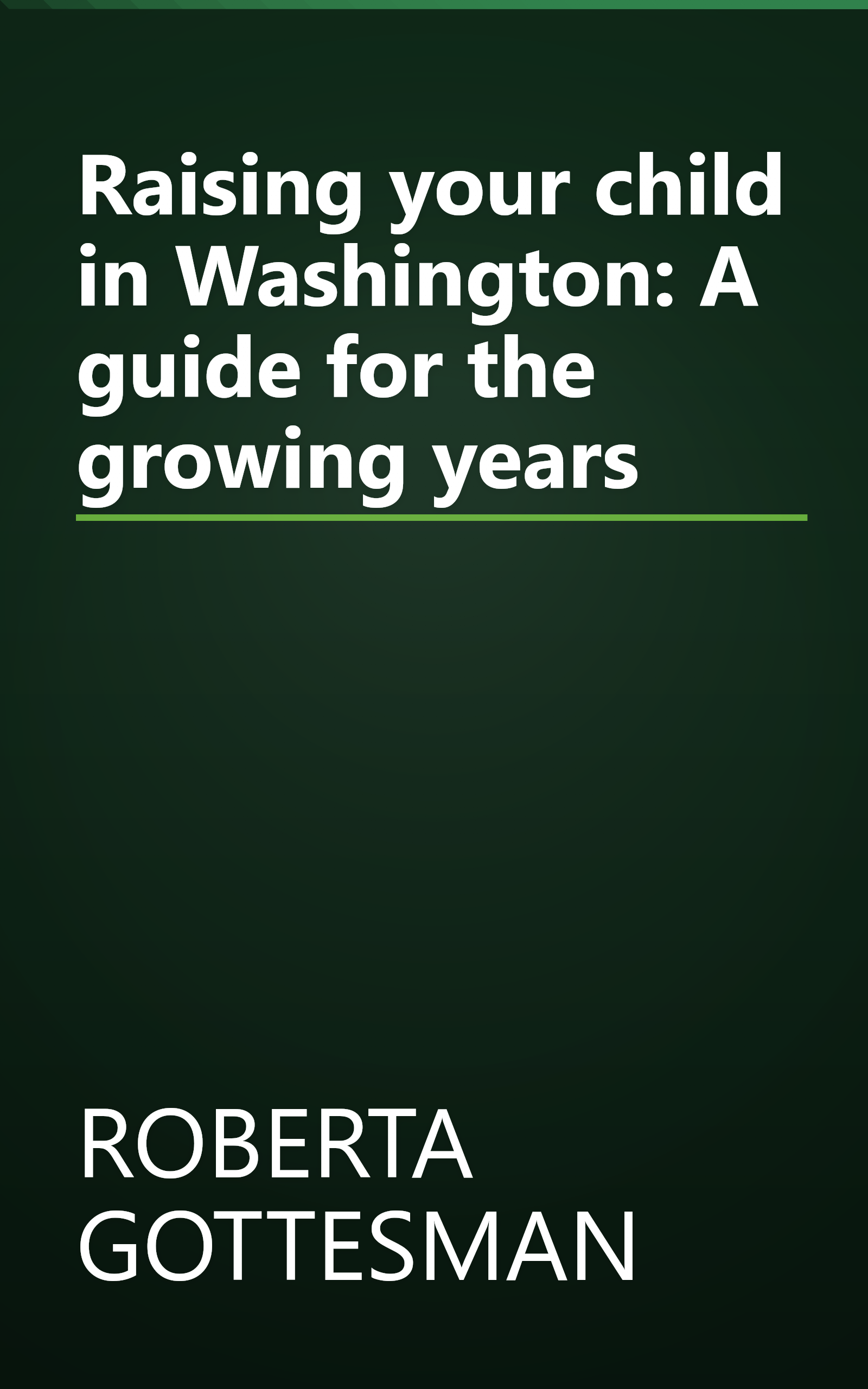 Raising your child in Washington: A guide for the growing years book cover