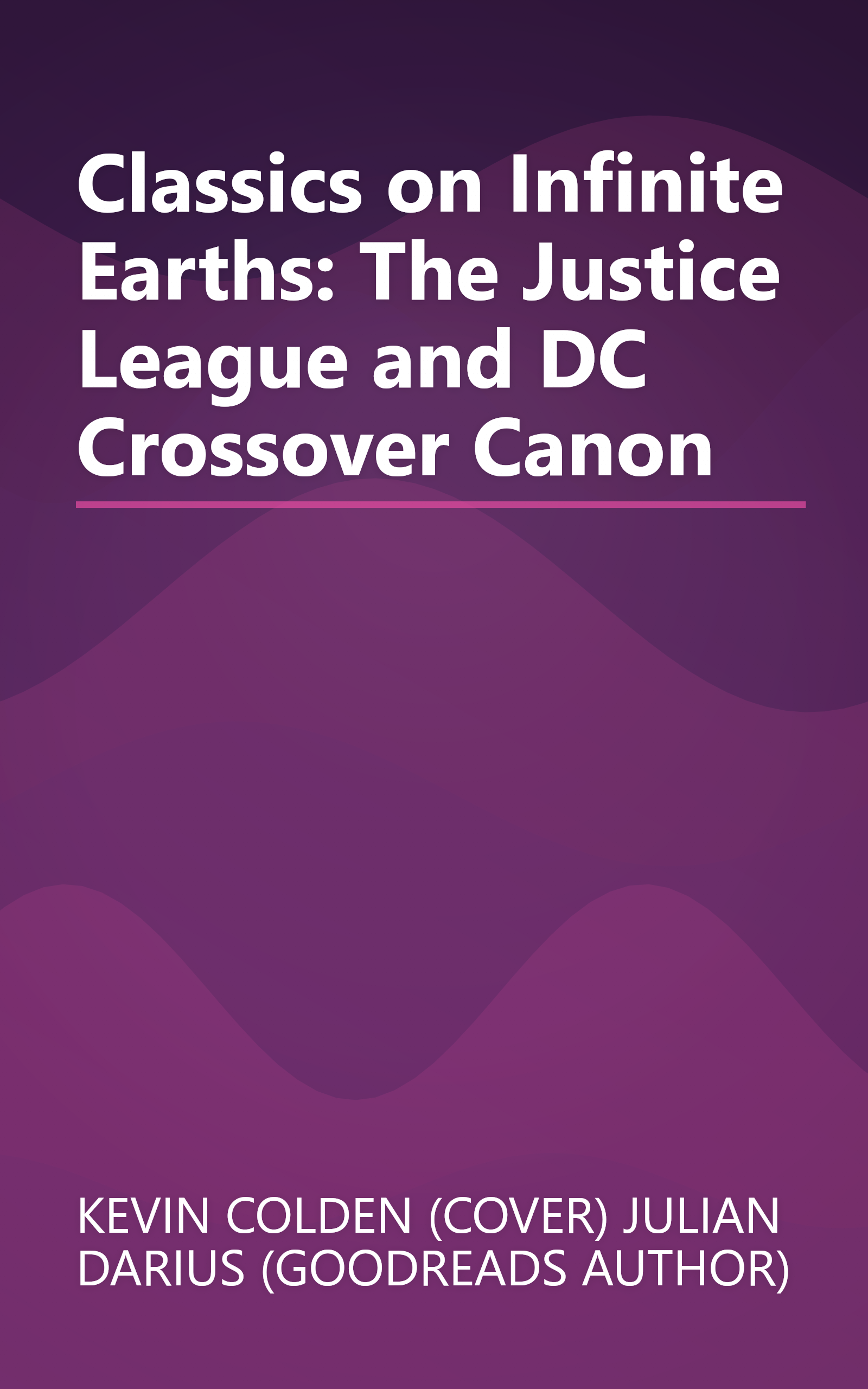 Classics on Infinite Earths: The Justice League and DC Crossover Canon book cover