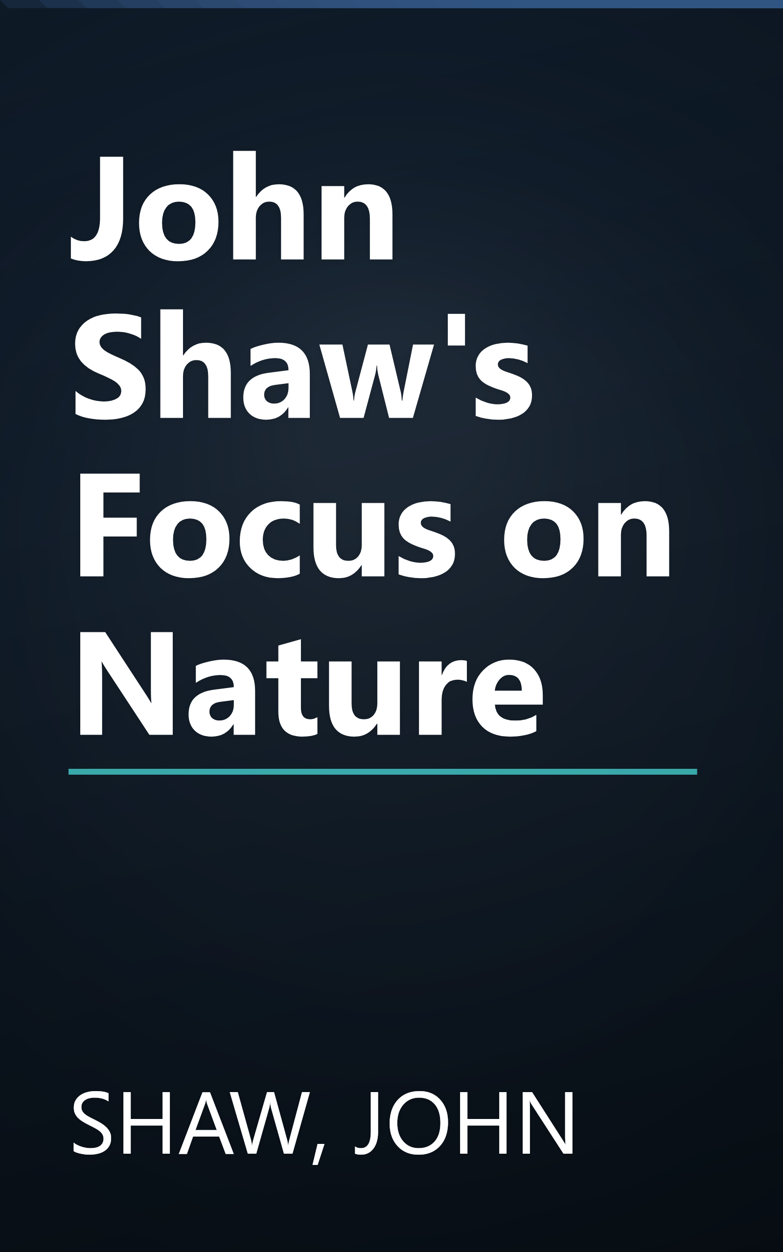 John Shaw's Focus on Nature book cover
