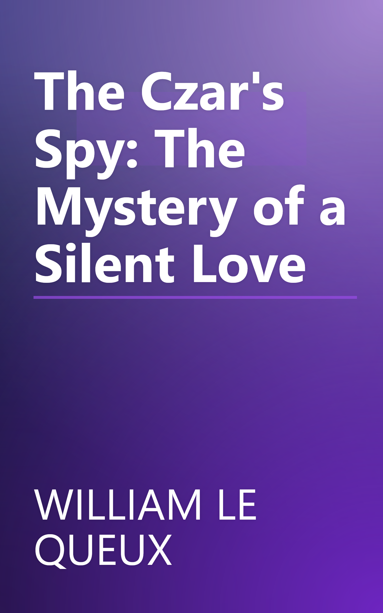 The Czar's Spy: The Mystery of a Silent Love book cover