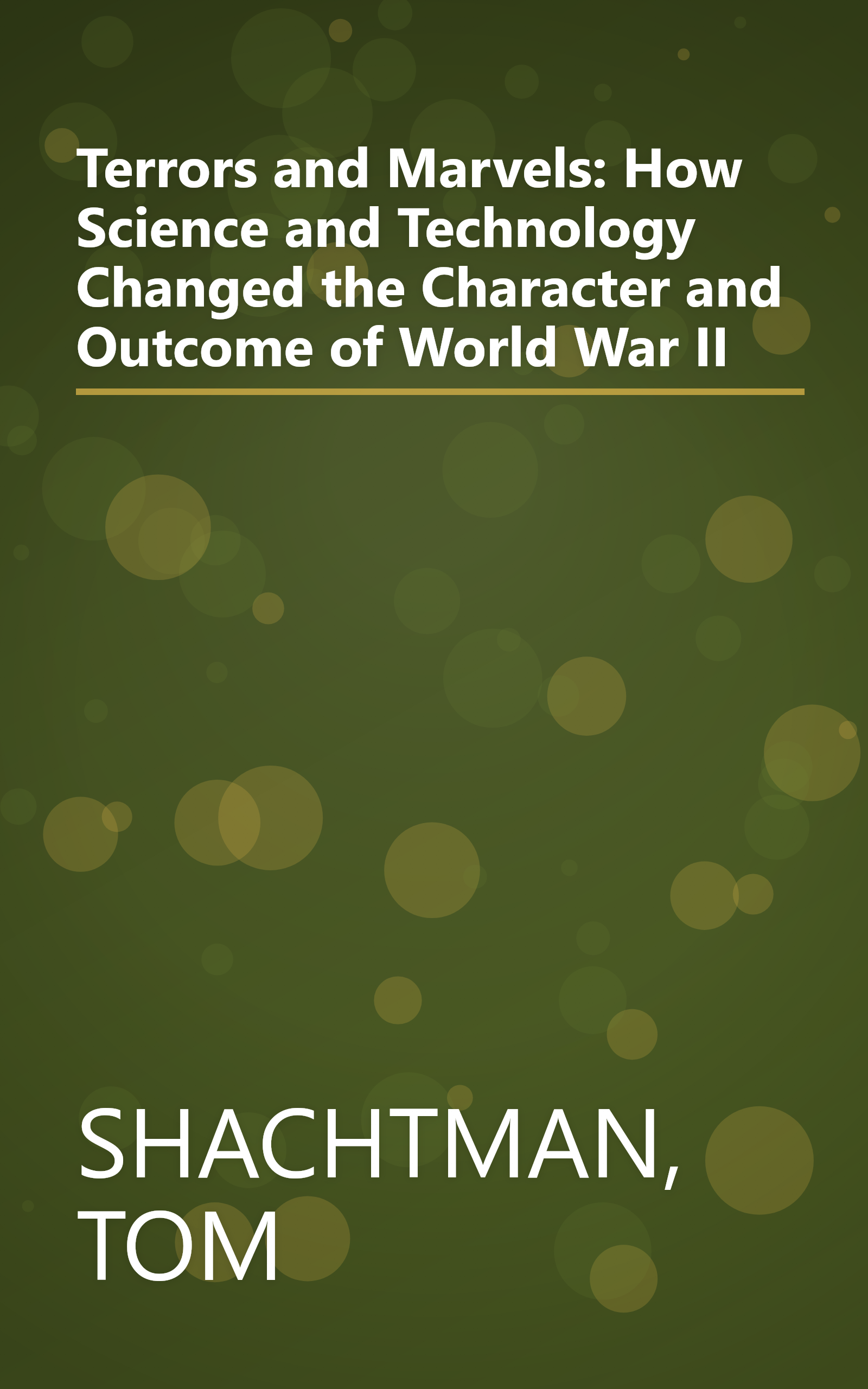 Terrors and Marvels: How Science and Technology Changed the Character and Outcome of World War II book cover