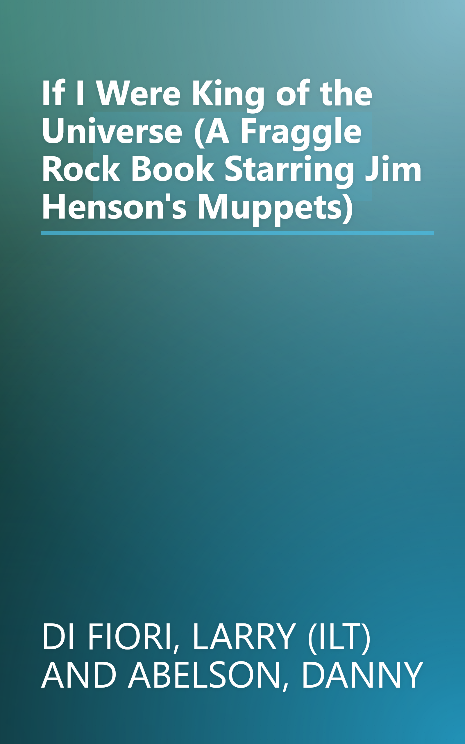 If I Were King of the Universe (A Fraggle Rock Book Starring Jim Henson's Muppets) book cover