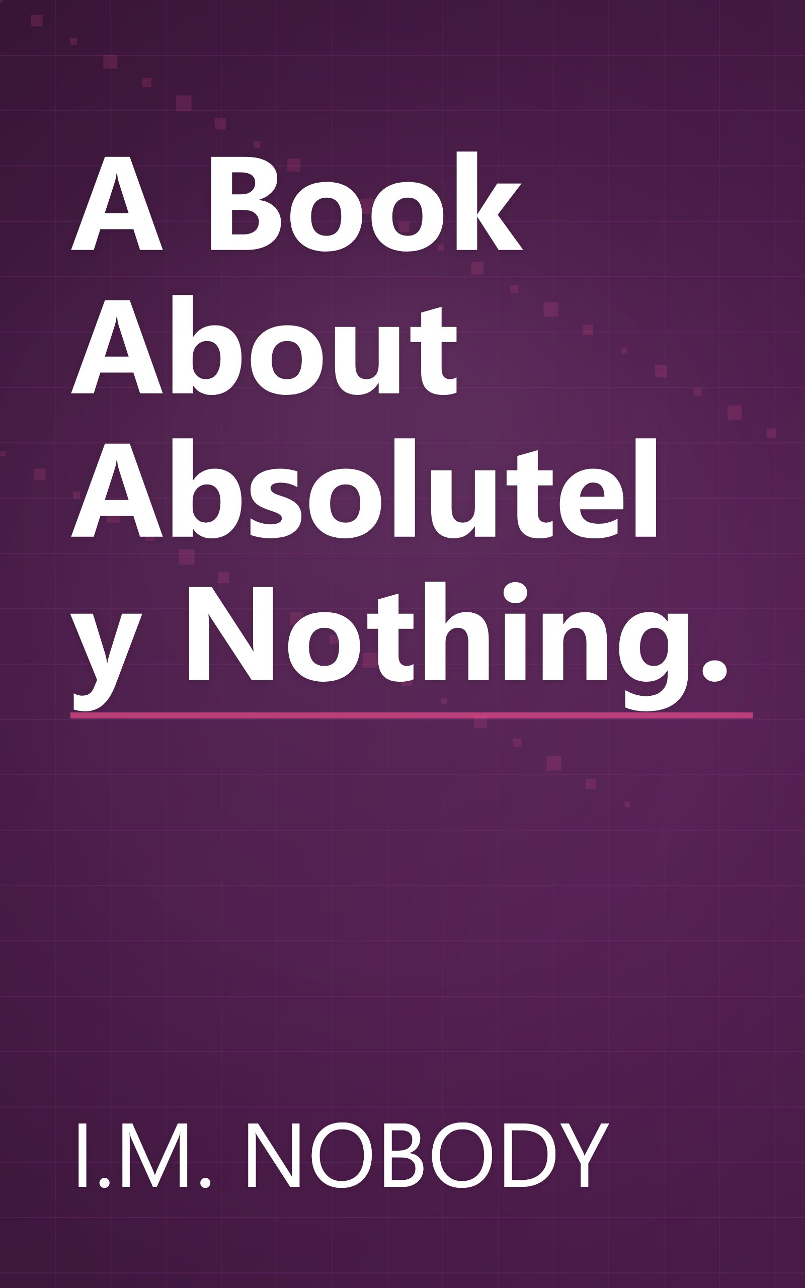 A Book About Absolutely Nothing. book cover