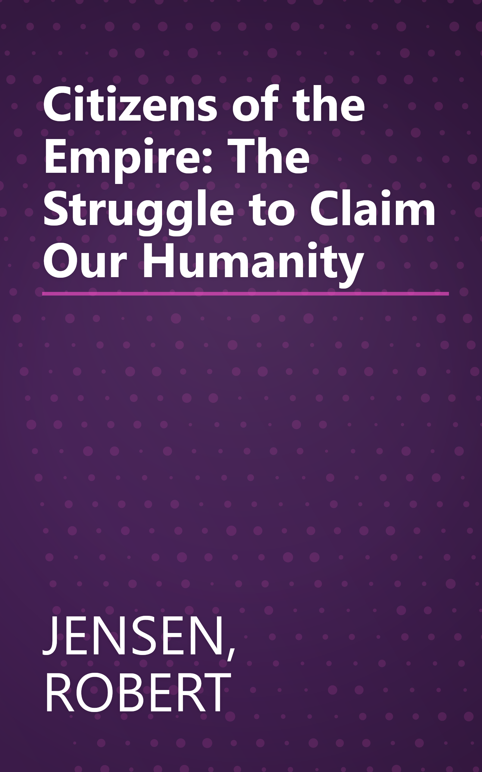 Citizens of the Empire: The Struggle to Claim Our Humanity book cover