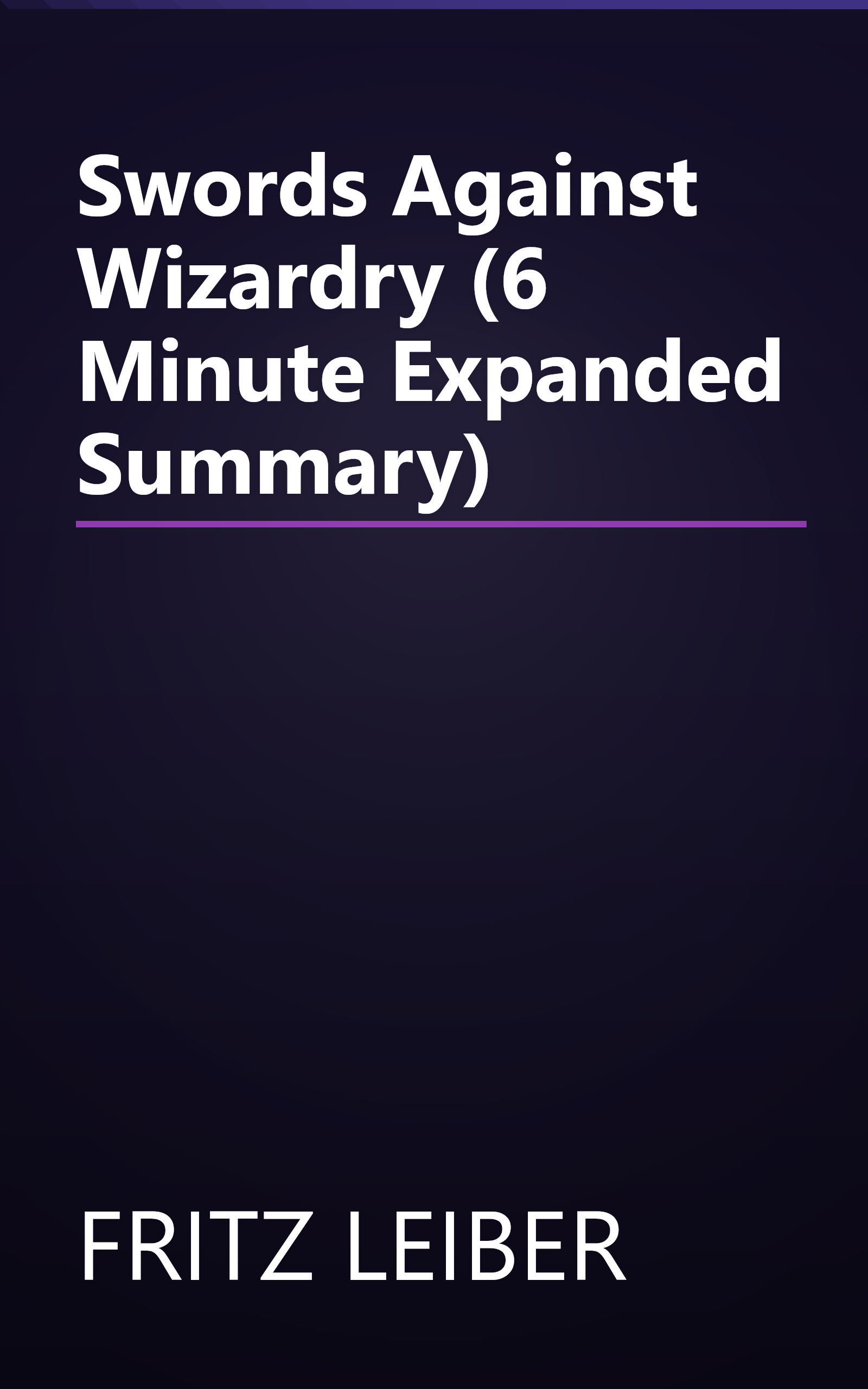 Swords Against Wizardry (6 Minute   Expanded Summary) book cover