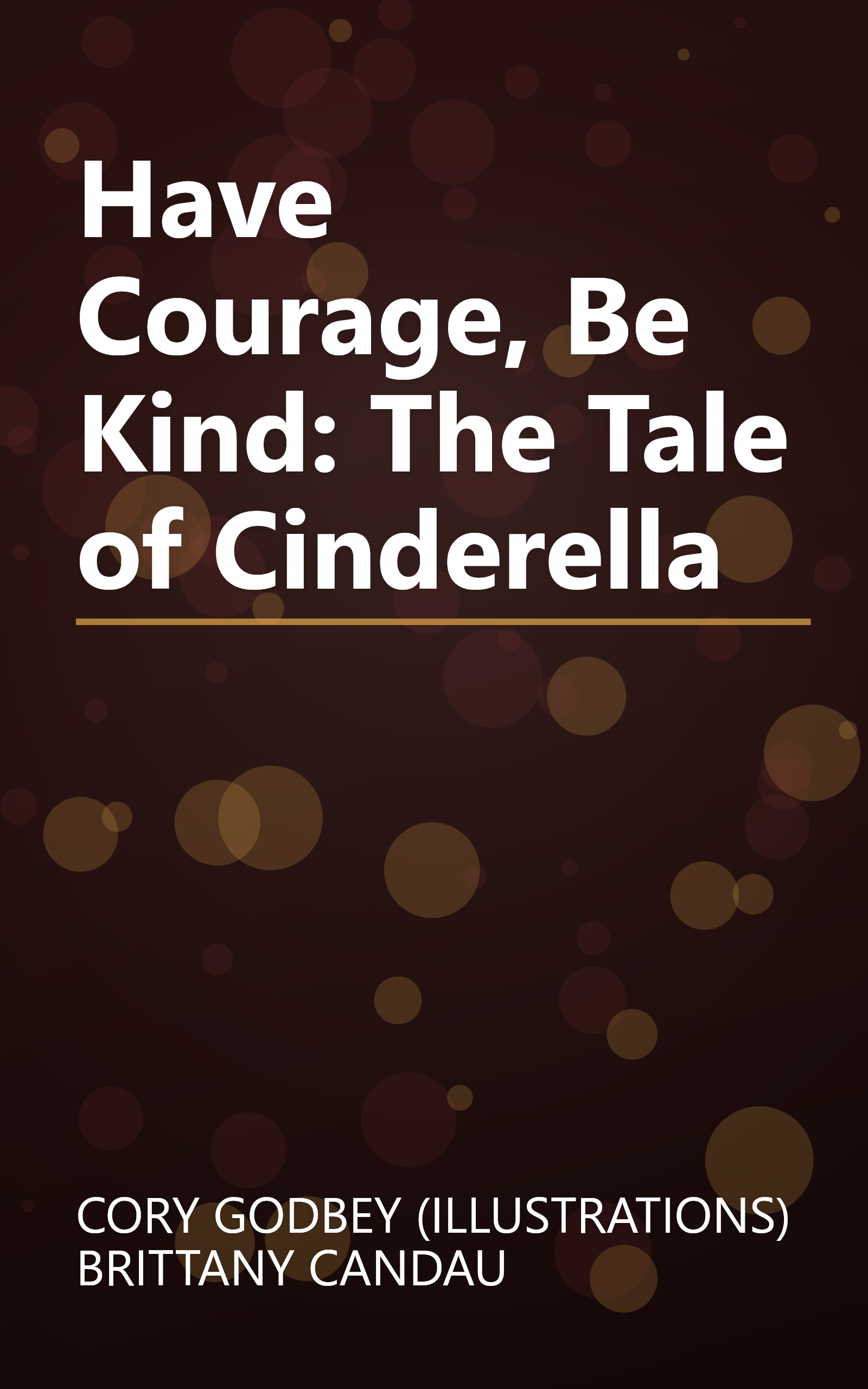 Have Courage, Be Kind: The Tale of Cinderella book cover