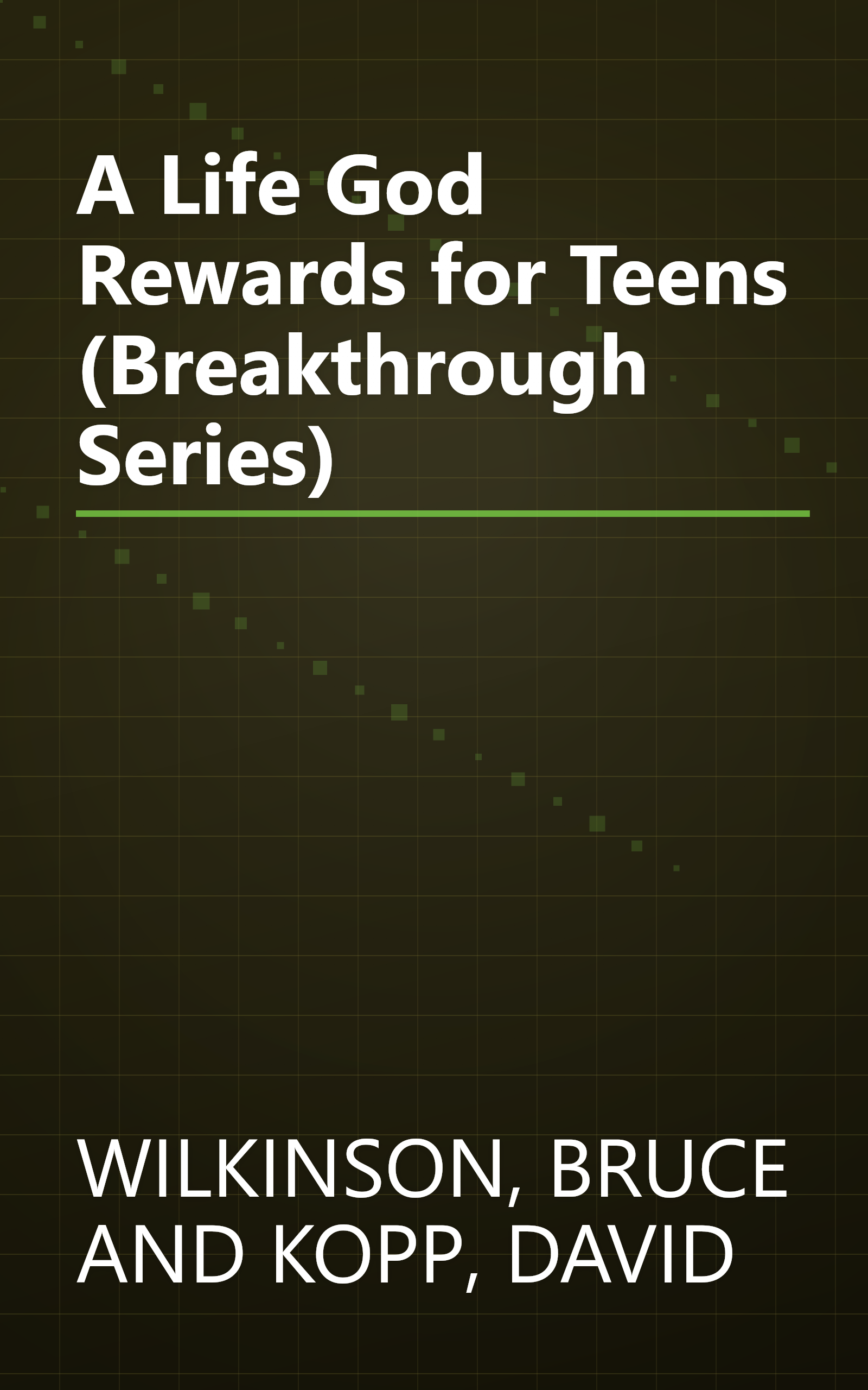 A Life God Rewards for Teens (Breakthrough Series) book cover