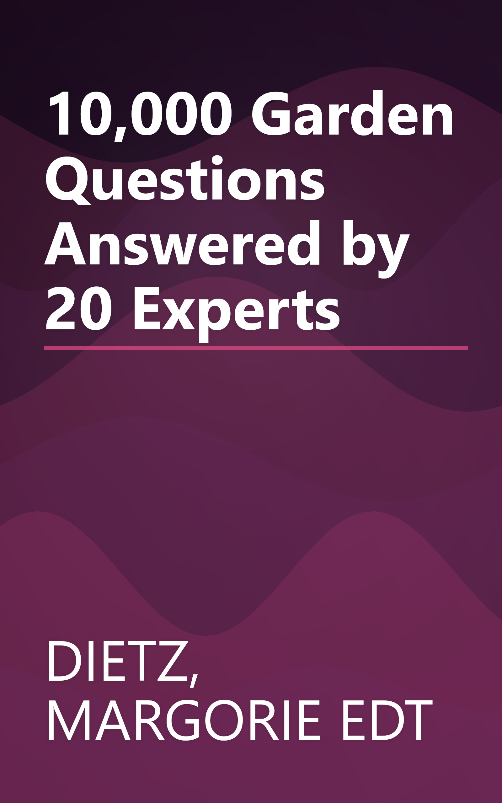 10,000 Garden Questions Answered by 20 Experts book cover