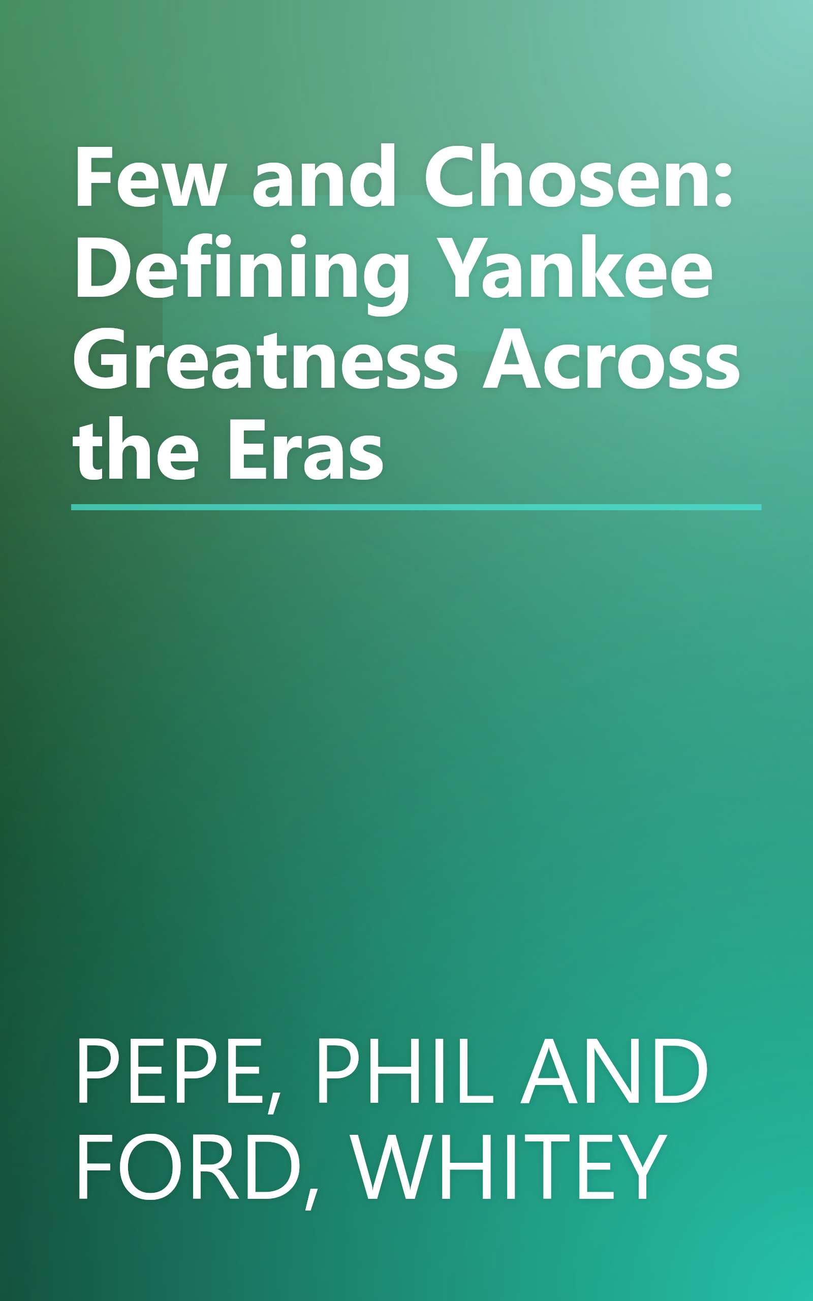 Few and Chosen: Defining Yankee Greatness Across the Eras book cover
