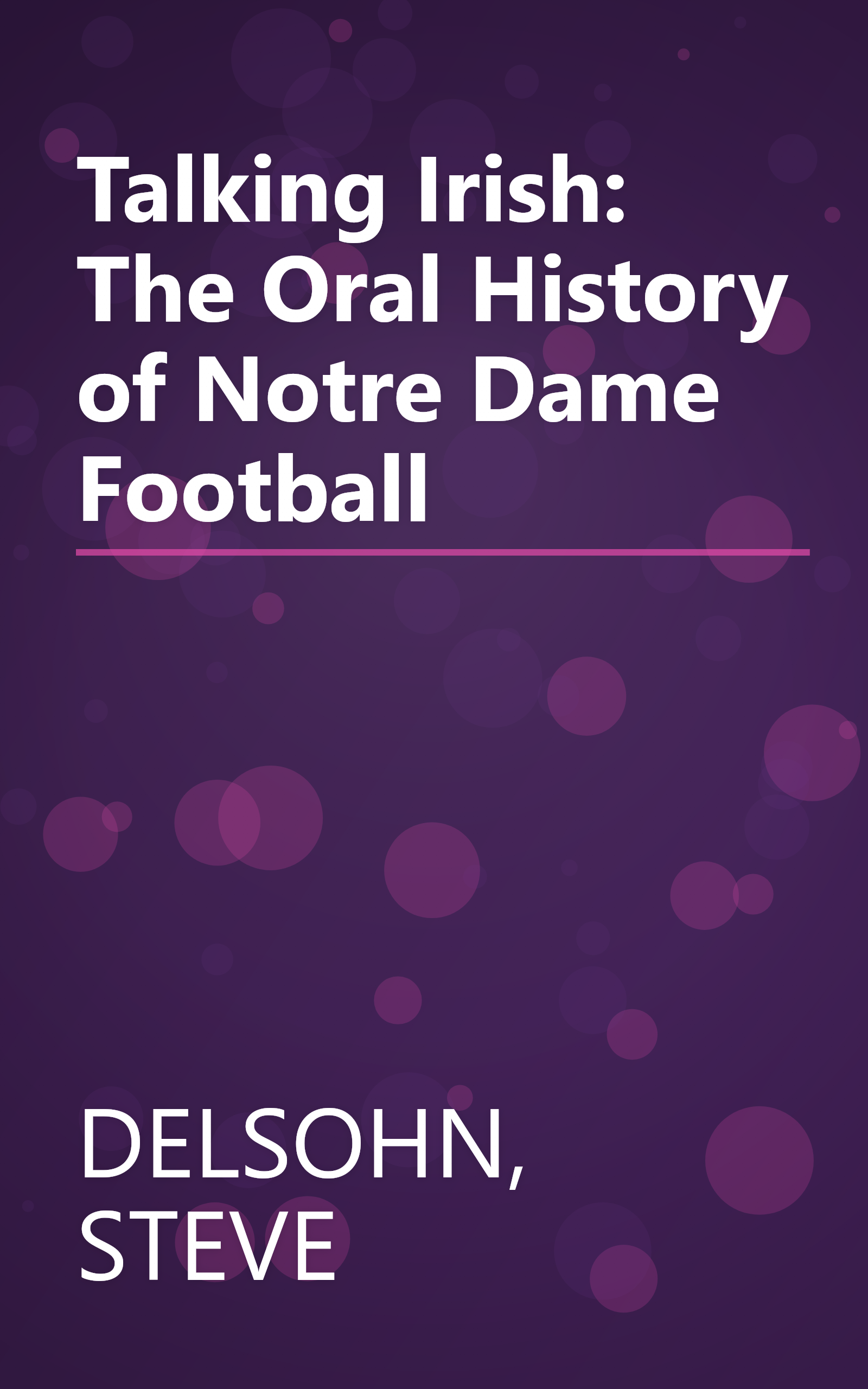 Talking Irish: The Oral History of Notre Dame Football book cover