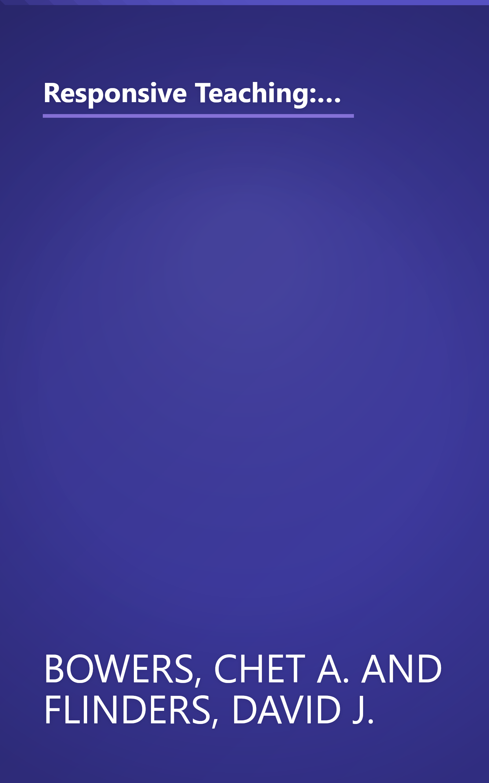 Responsive Teaching: An Ecological Approach to Classroom Patterns of Language, Culture, and Thought (Advances in Contemporary Educational Thought, V) book cover