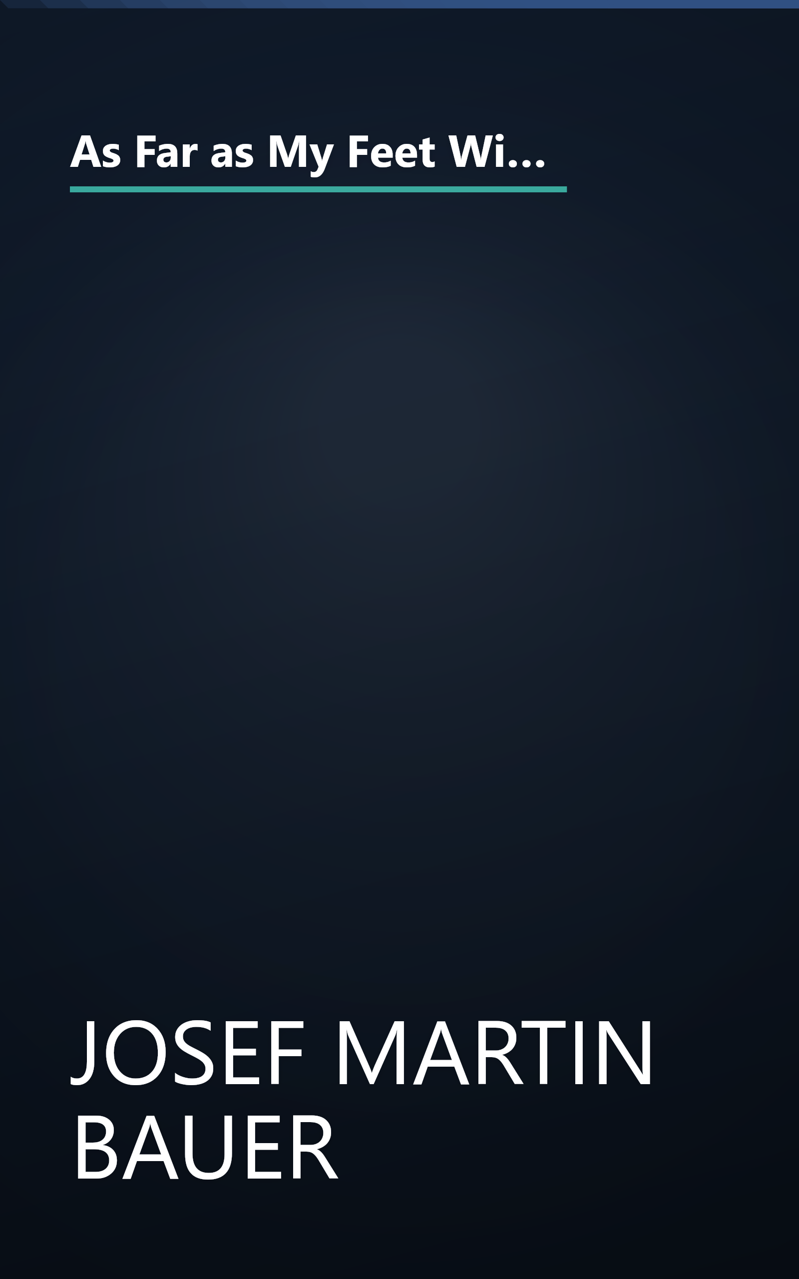 As Far as My Feet Will Carry Me: The Extraordinary True Story of One Man's Escape from a Siberian Labour Camp and His 3-Year Trek to Freedom book cover