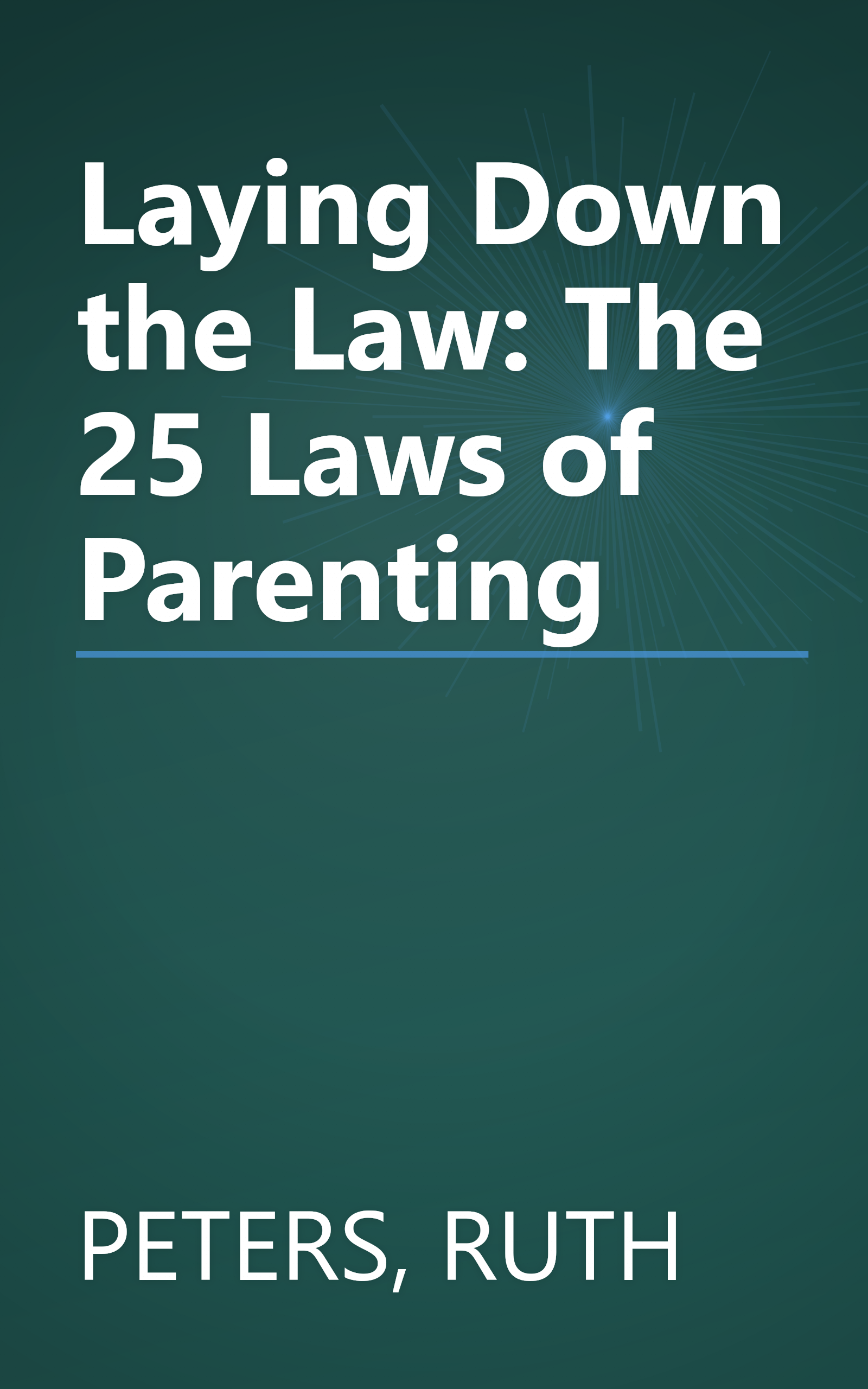 Laying Down the Law: The 25 Laws of Parenting book cover