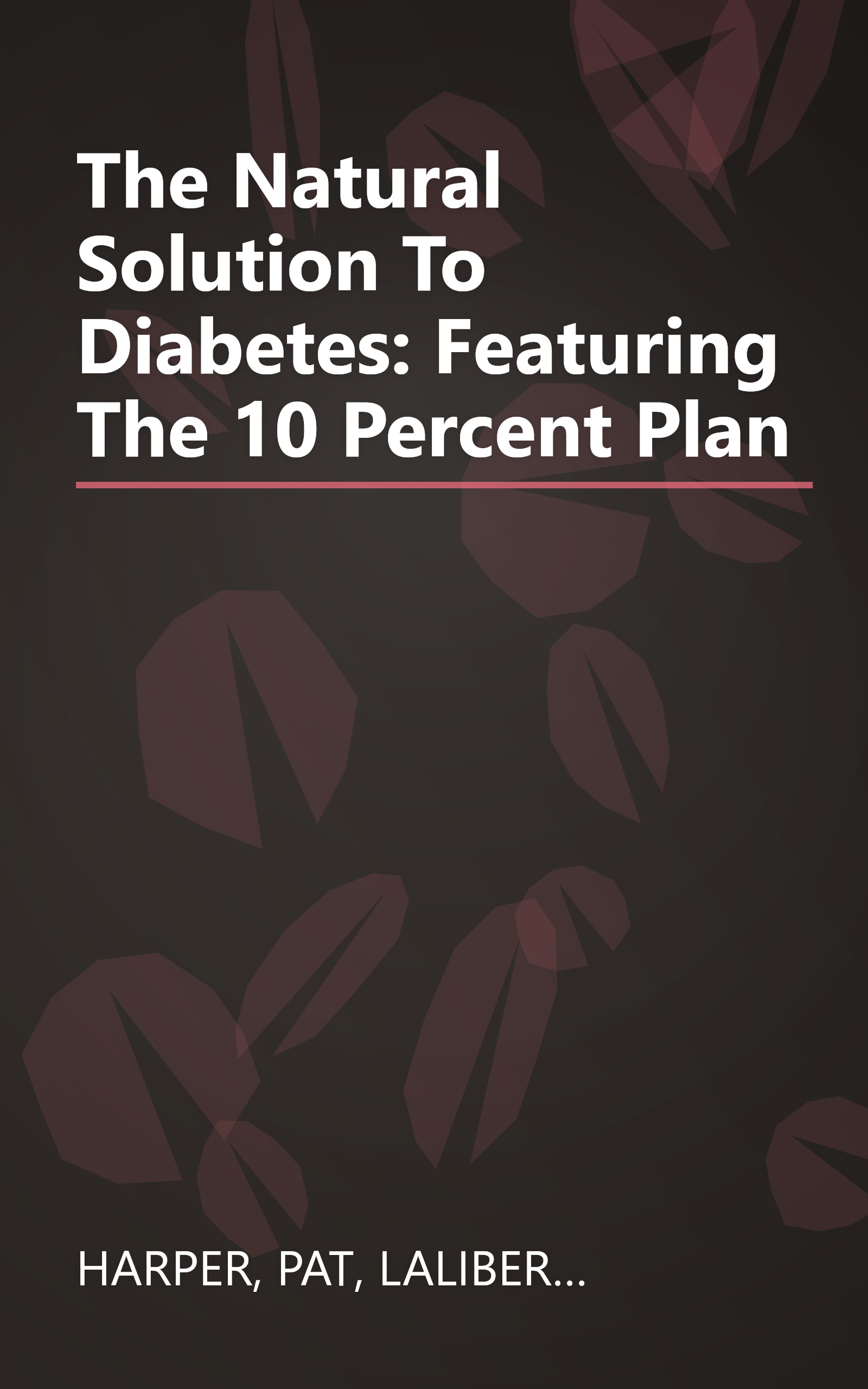 The Natural Solution To Diabetes: Featuring The 10 Percent Plan book cover