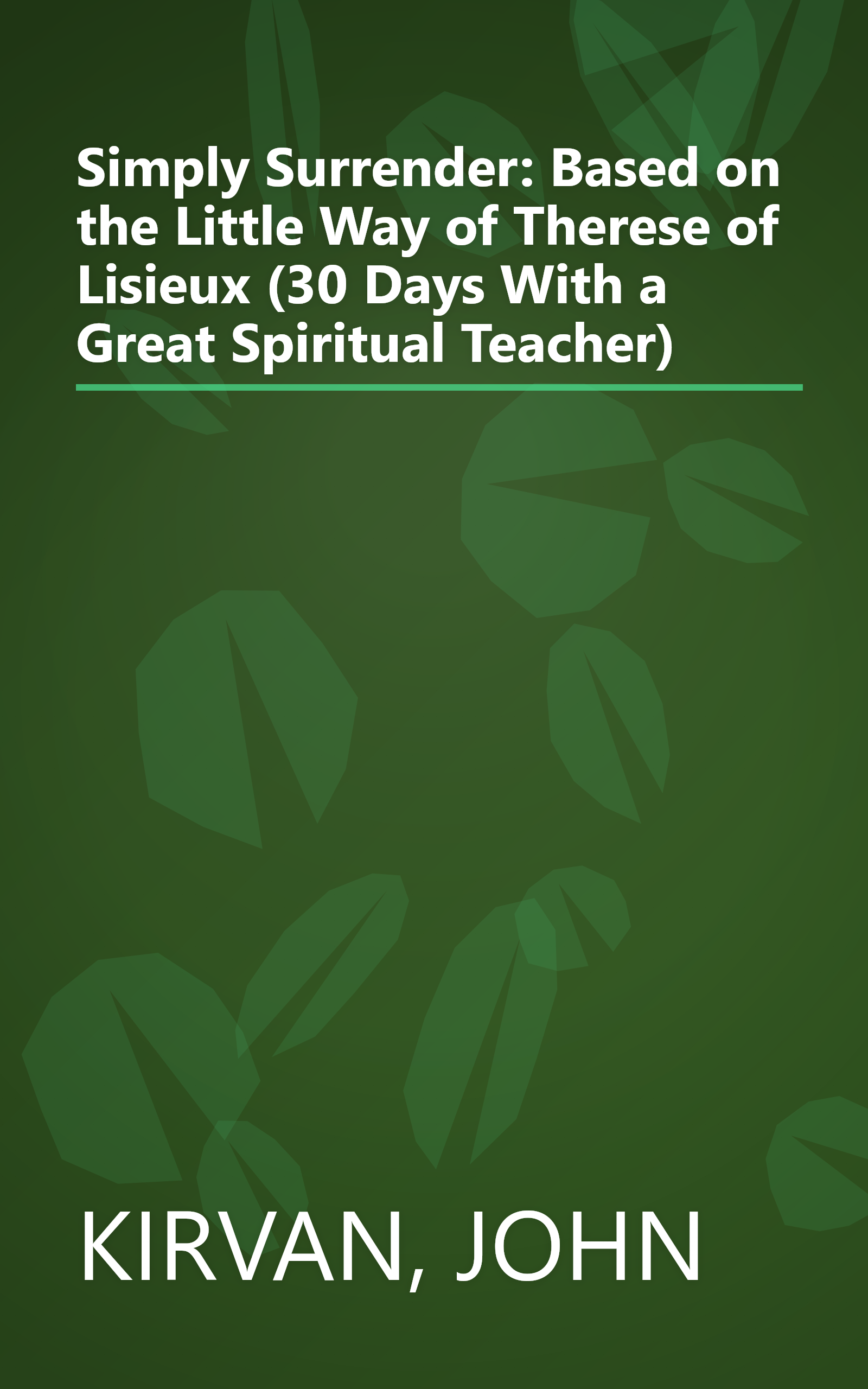 Simply Surrender: Based on the Little Way of Therese of Lisieux (30 Days With a Great Spiritual Teacher) book cover