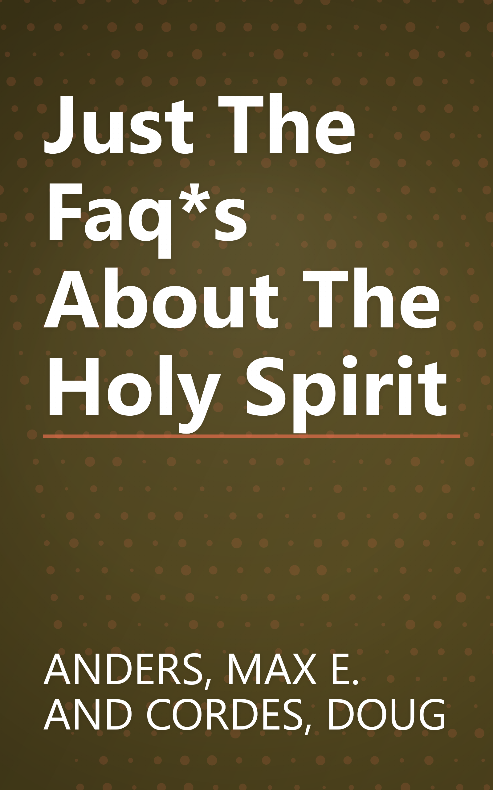 Just The Faq*s About The Holy Spirit book cover
