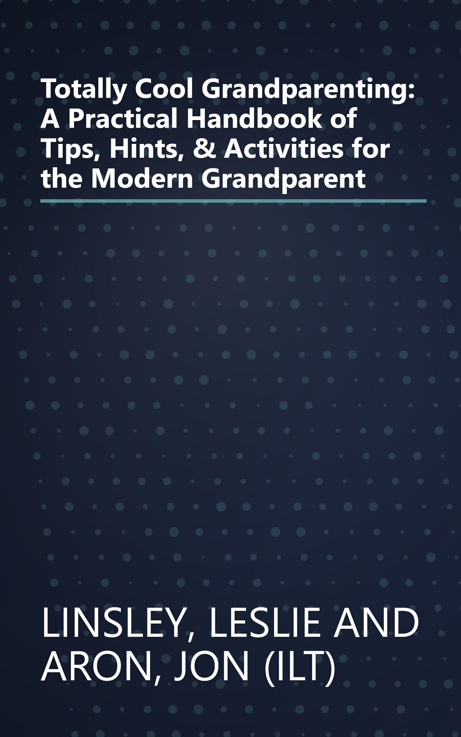 Totally Cool Grandparenting: A Practical Handbook of Tips, Hints, & Activities for the Modern Grandparent book cover