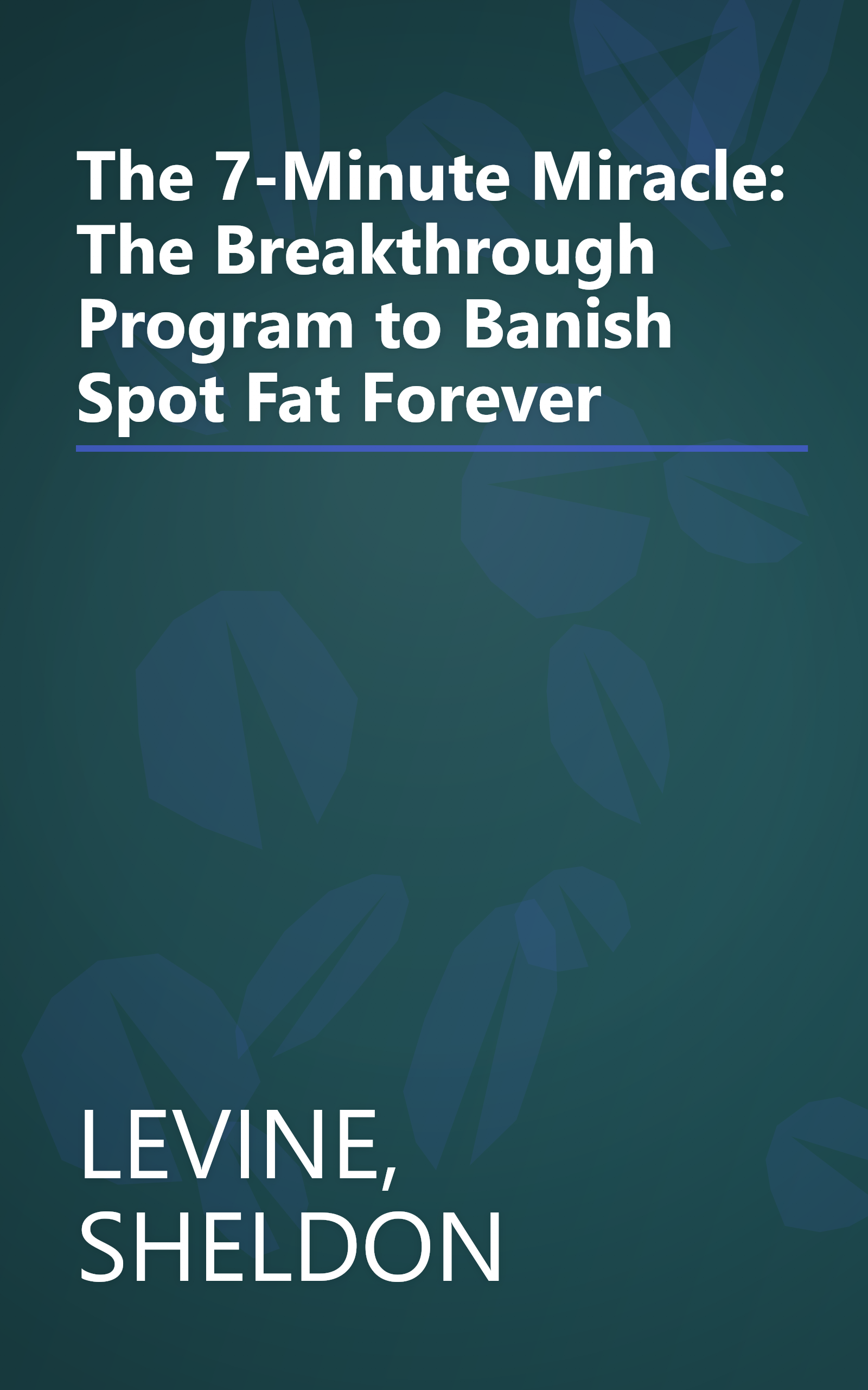 The 7-Minute Miracle: The Breakthrough Program to Banish Spot Fat Forever book cover