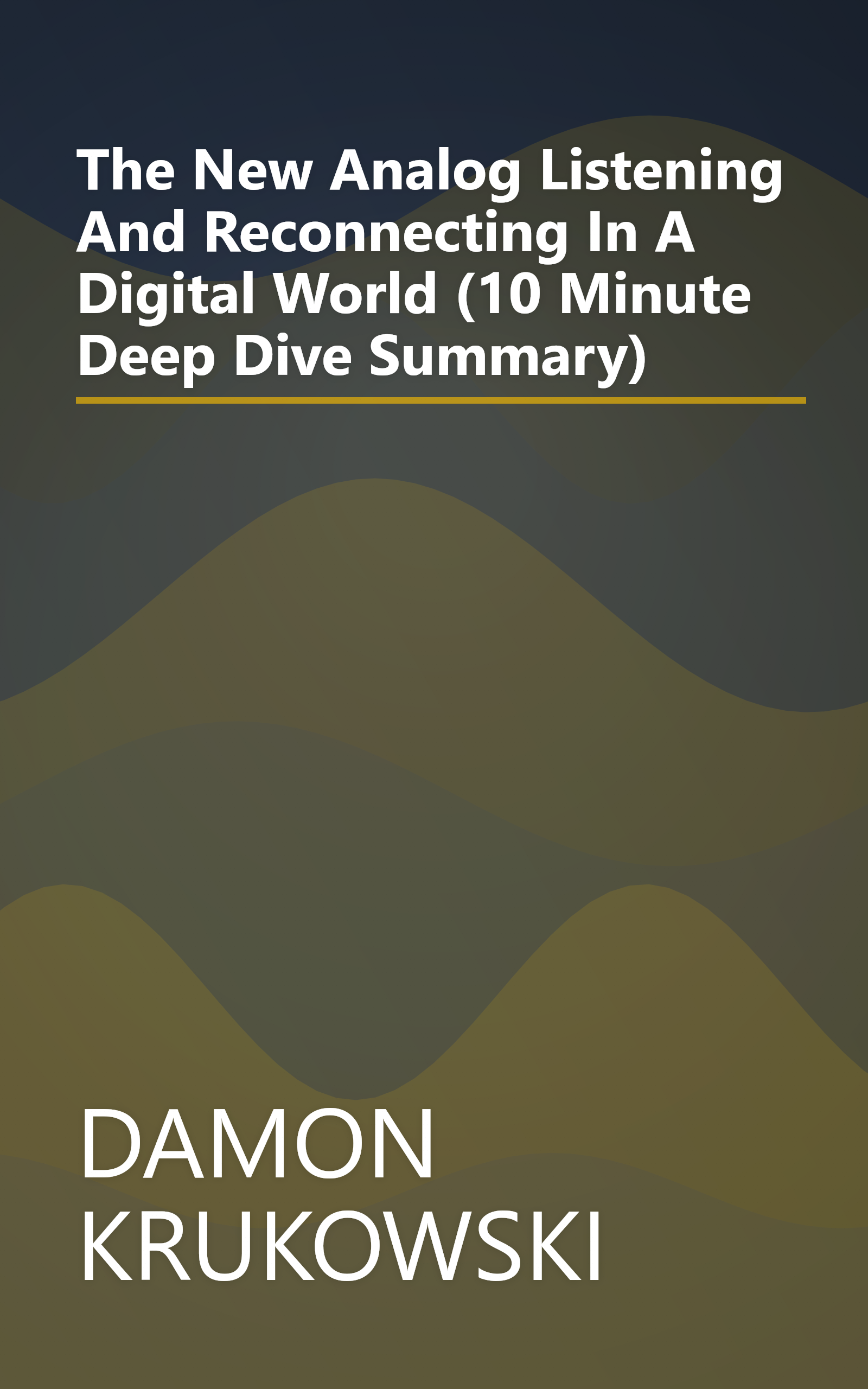 The New Analog  Listening And Reconnecting In A Digital World (10 Minute   Deep Dive Summary) book cover