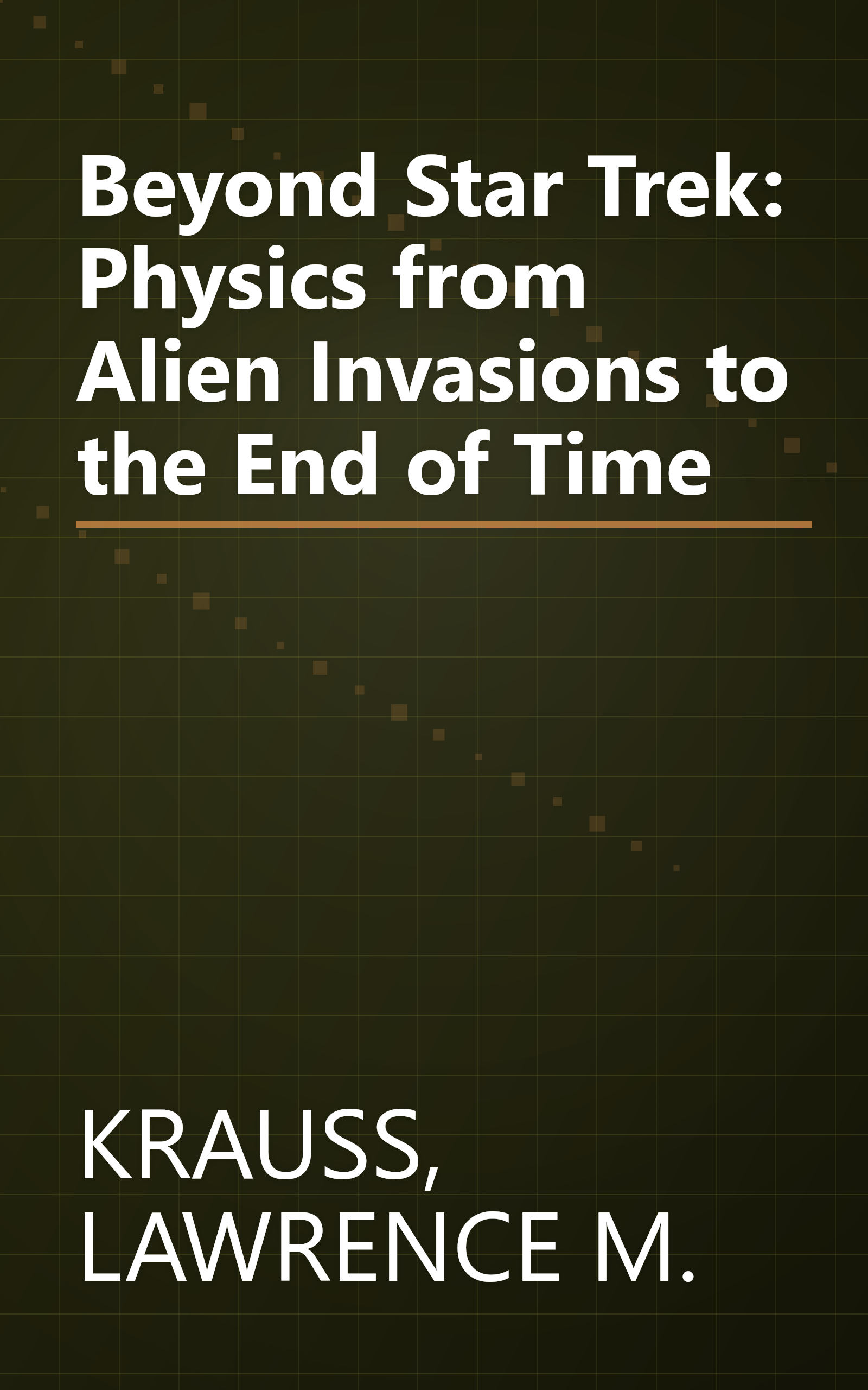 Beyond Star Trek: Physics from Alien Invasions to the End of Time book cover